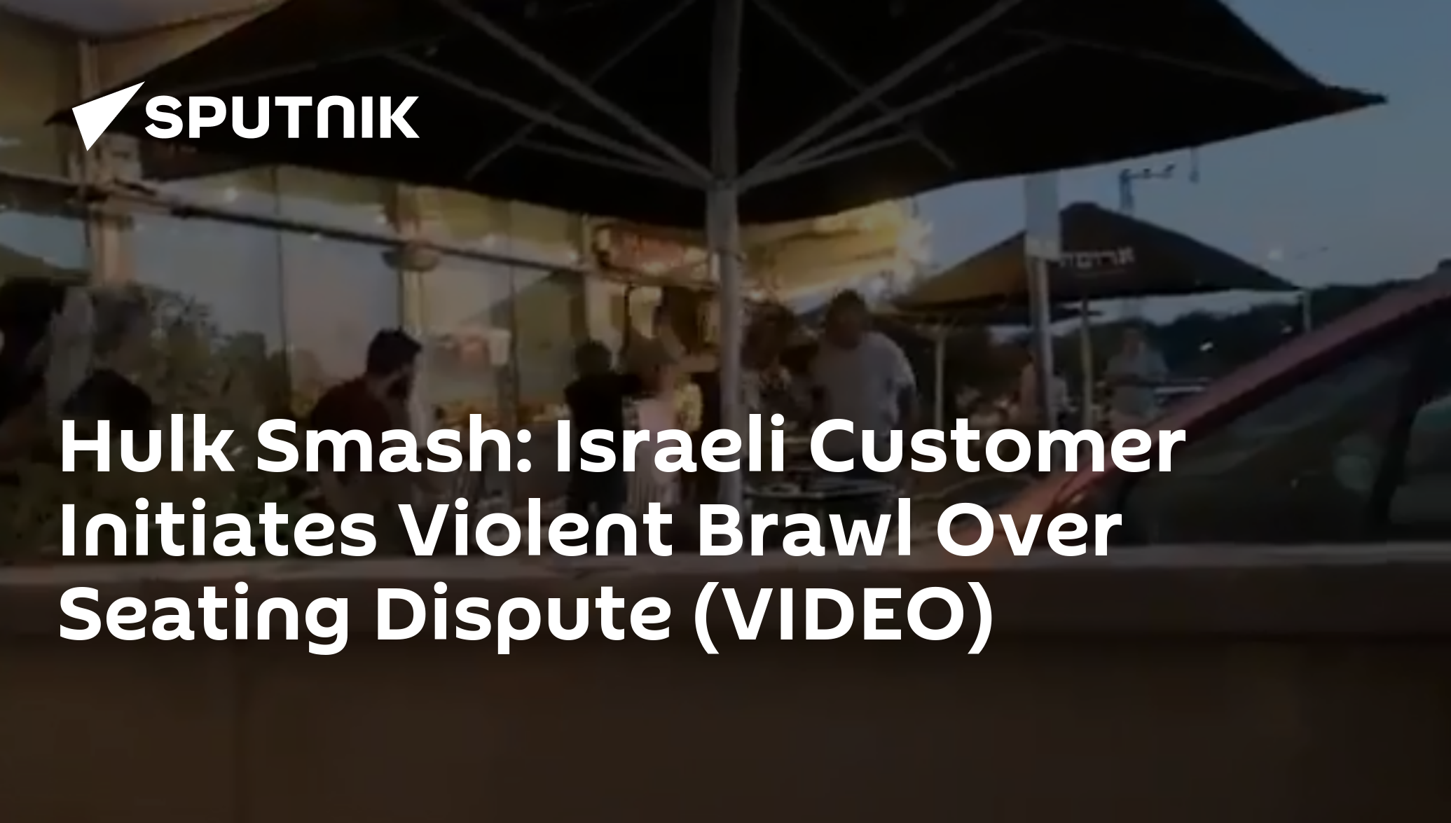 Hulk Smash: Israeli Customer Initiates Violent Brawl Over Seating ...