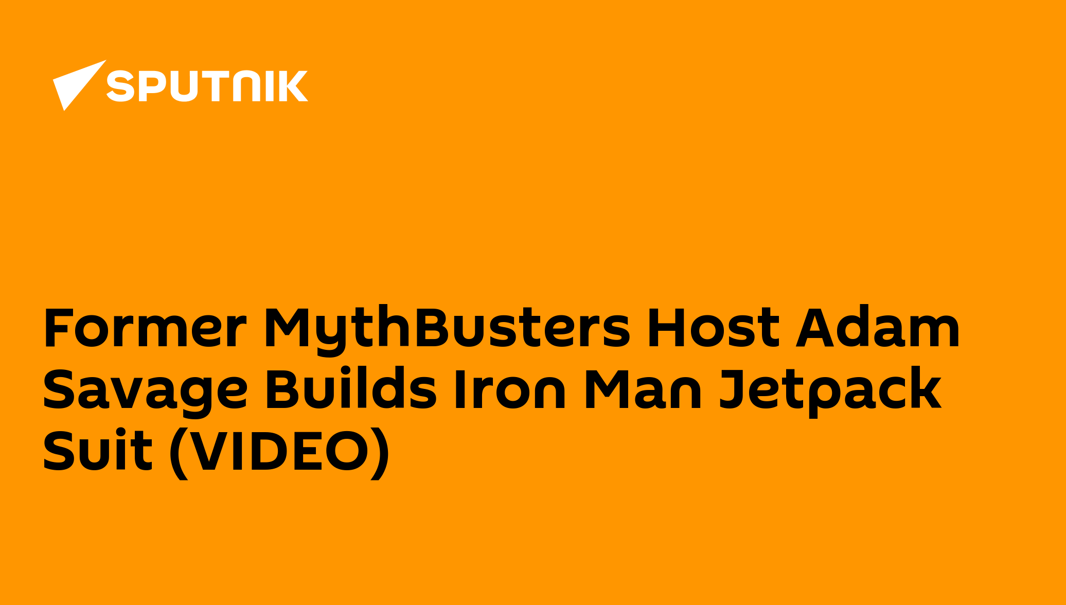 Former MythBusters Host Adam Savage Builds Iron Man Jetpack Suit (VIDEO)