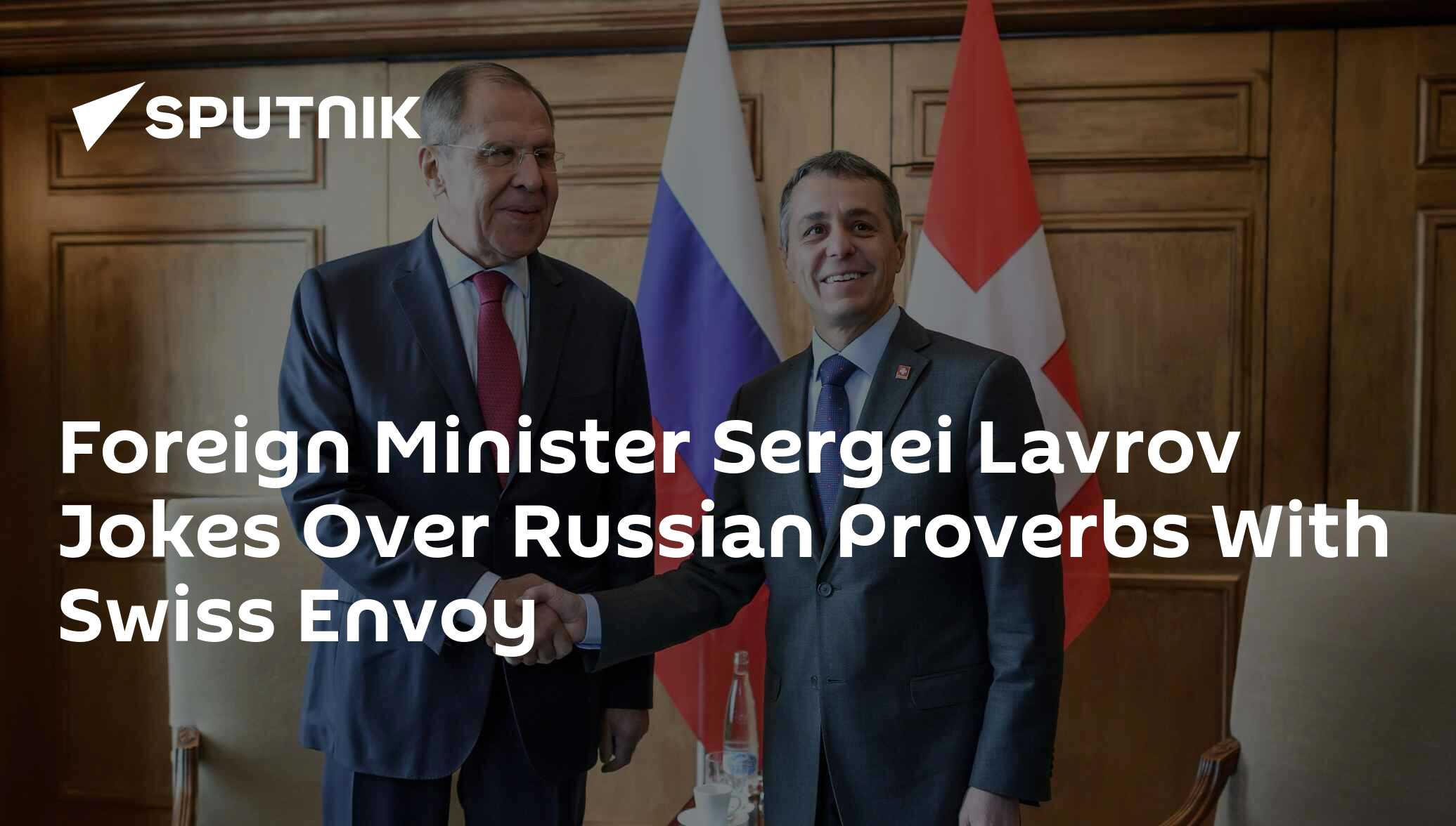 Foreign Minister Sergei Lavrov Jokes Over Russian Proverbs With Swiss Envoy