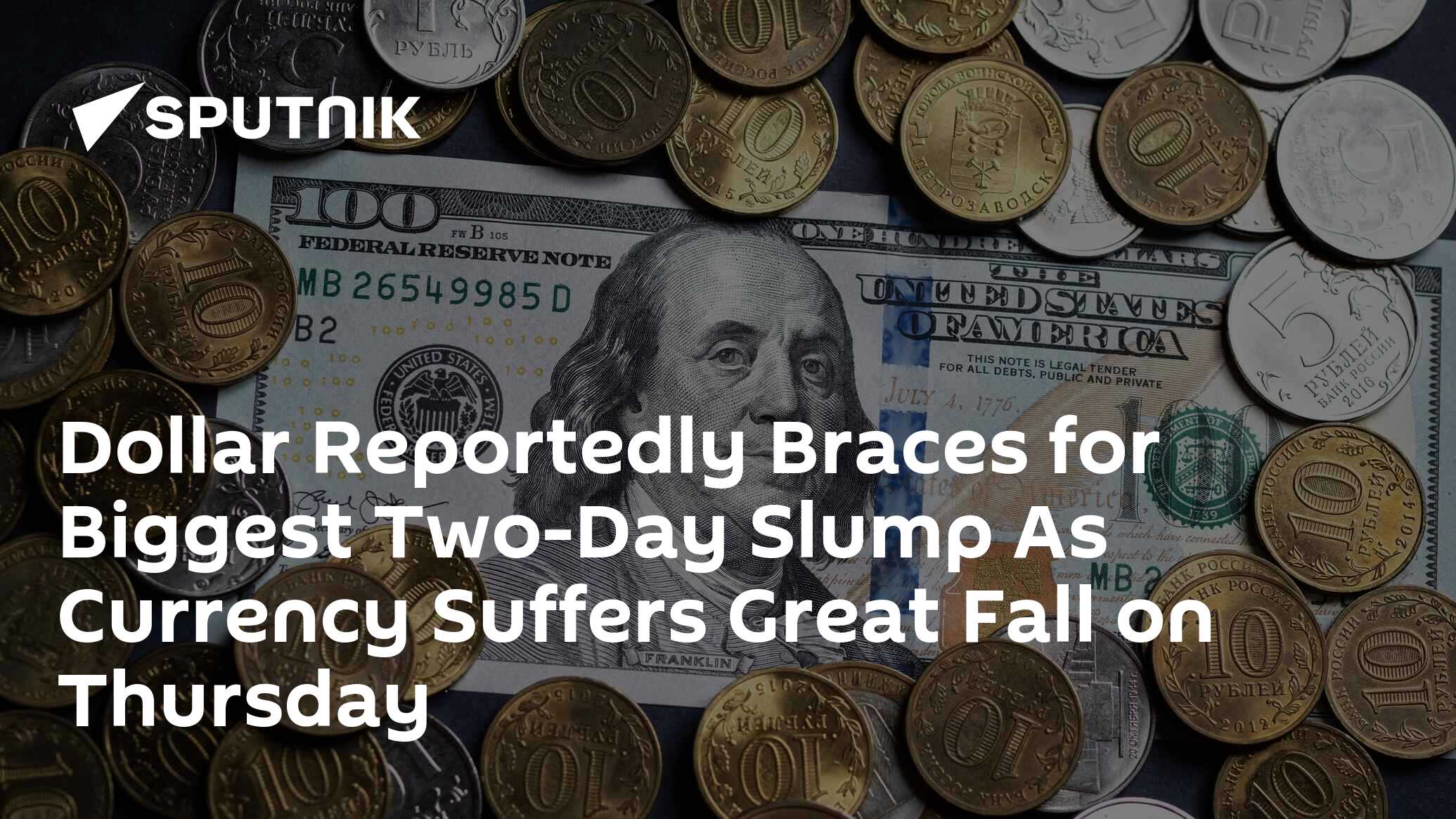 Dollar Reportedly Braces for Biggest Two-Day Slump As Currency Suffers ...