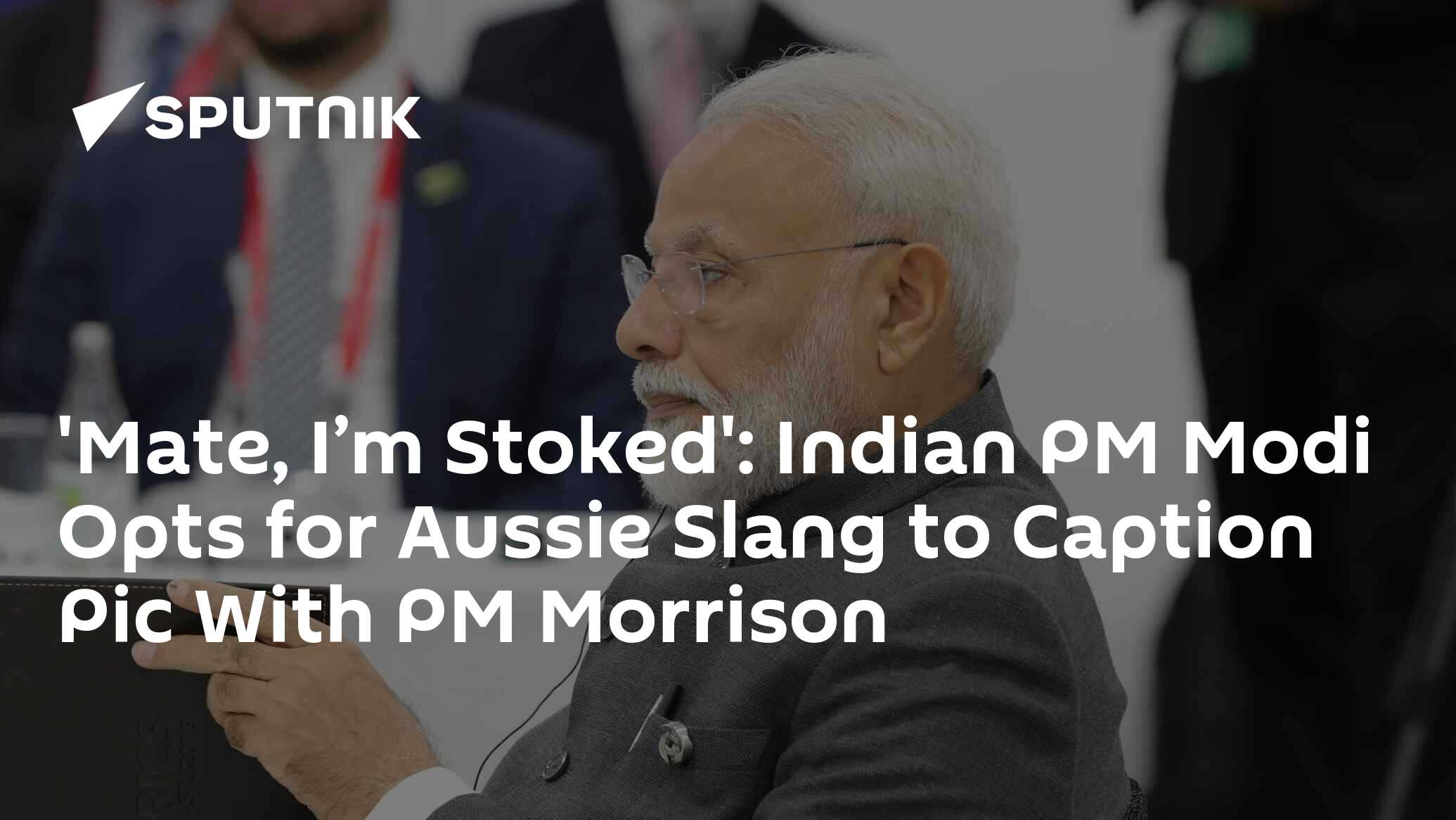 'Mate, I’m Stoked': Indian PM Modi Opts for Aussie Slang to Caption Pic ...