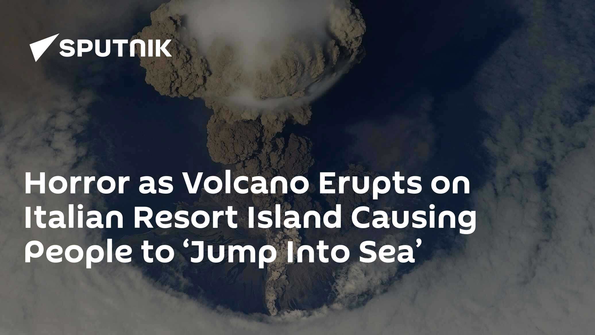 Horror as Volcano Erupts on Italian Resort Island Causing People to ...