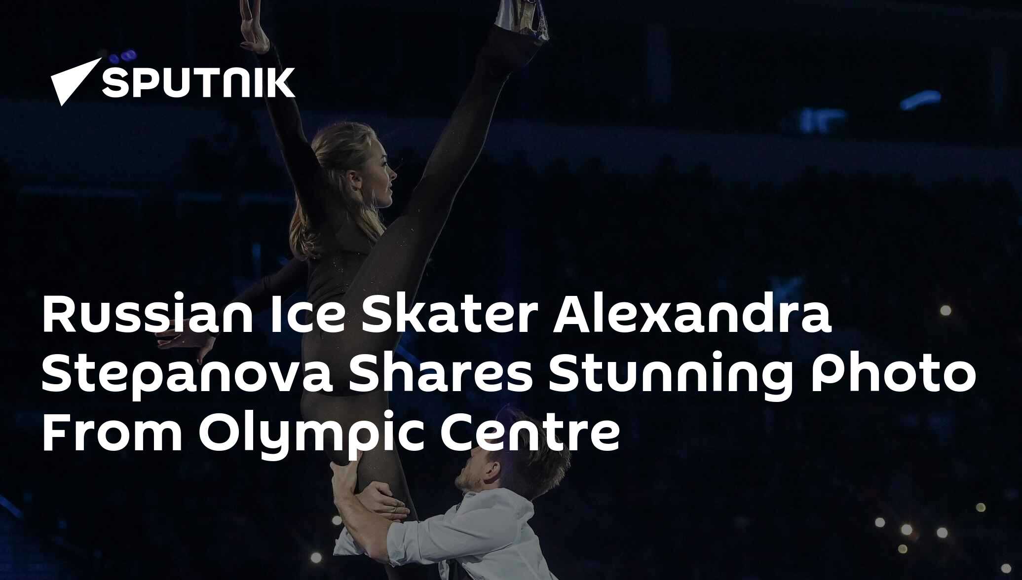Russian Ice Skater Alexandra Stepanova Shares Stunning Photo From ...