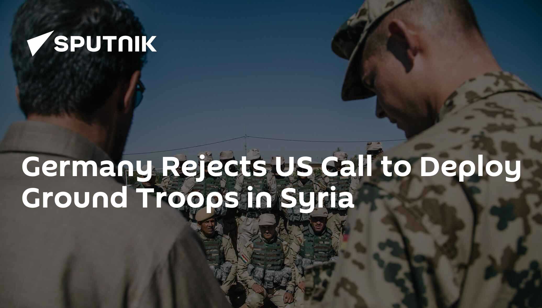 Germany Rejects US Call to Deploy Ground Troops in Syria - 08.07.2019 ...