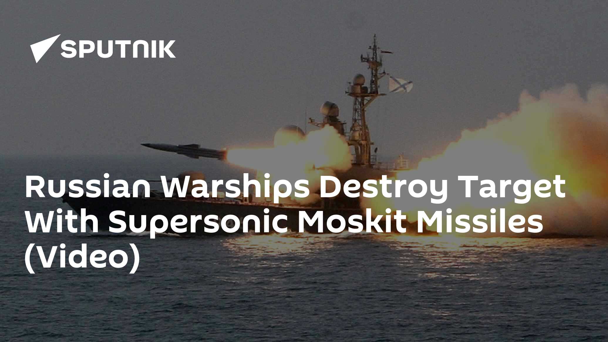 Russian Warships Destroy Target With Supersonic Moskit Missiles (Video)