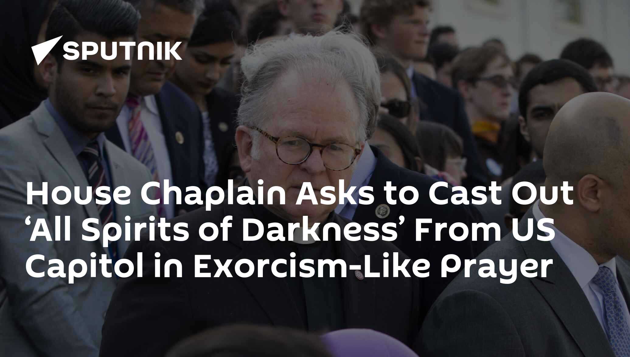 House Chaplain Asks to Cast Out ‘All Spirits of Darkness’ From US ...