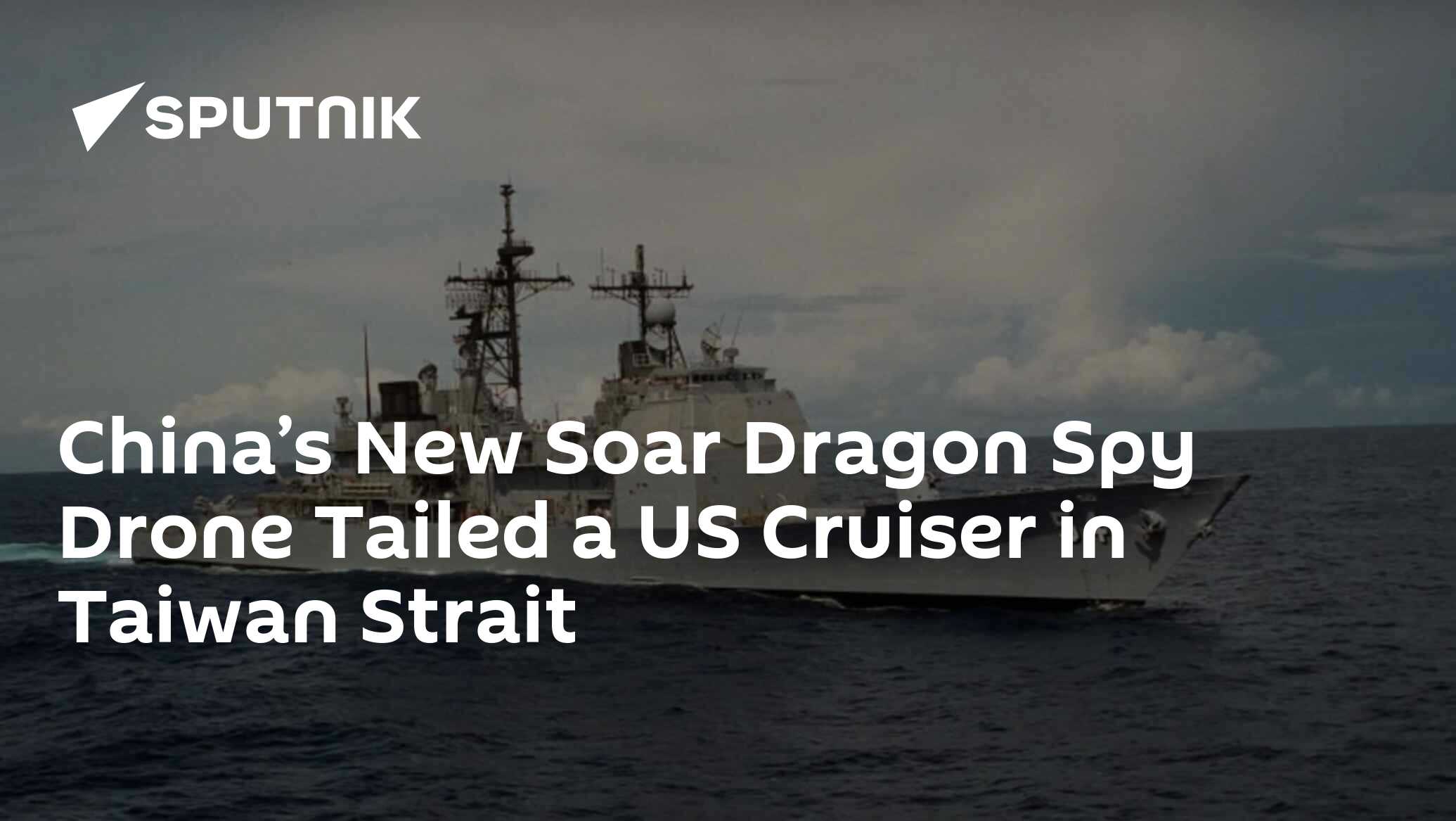 China’s New Soar Dragon Spy Drone Tailed a US Cruiser in Taiwan Strait ...