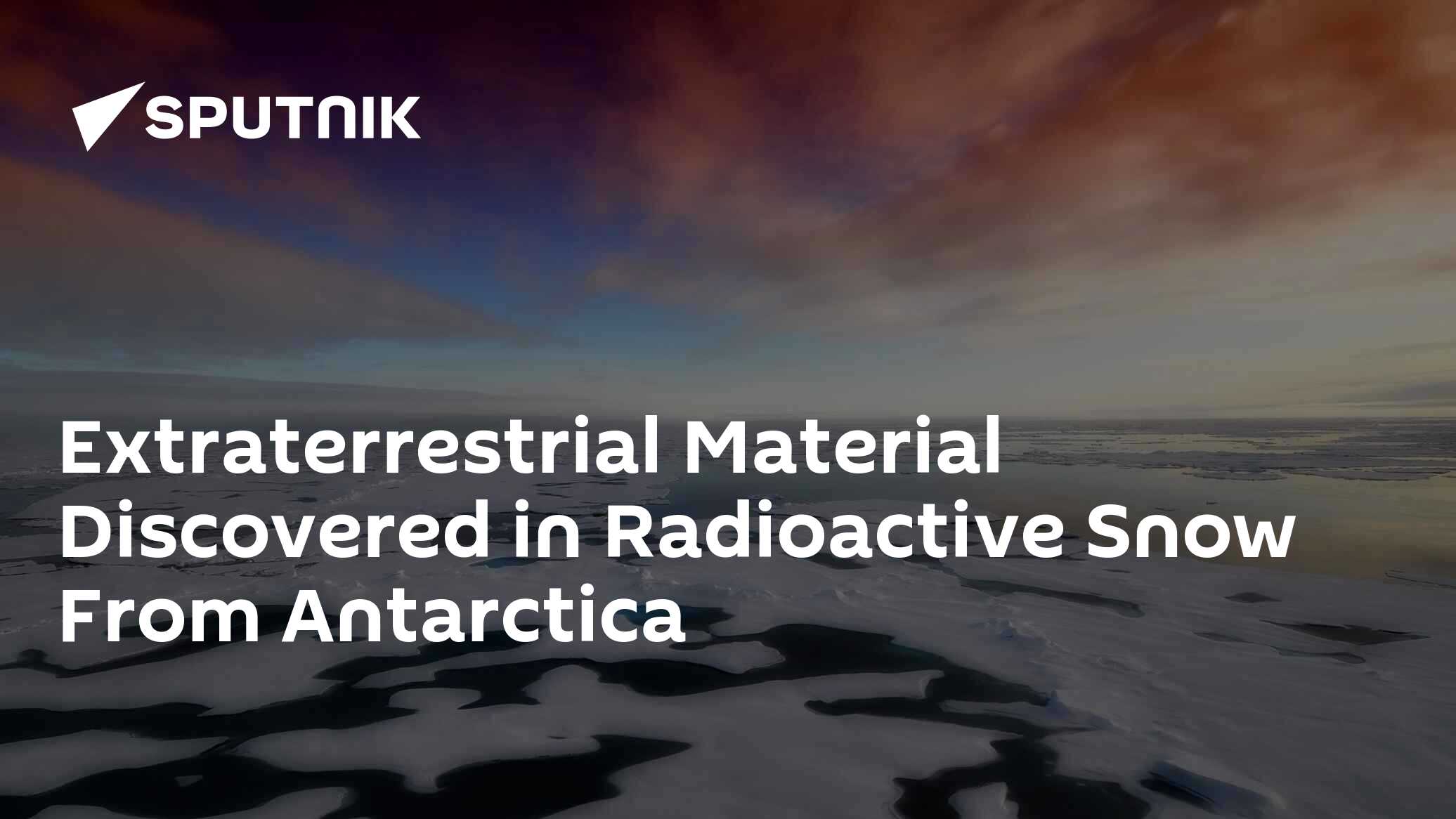 Extraterrestrial Material Discovered in Radioactive Snow From ...