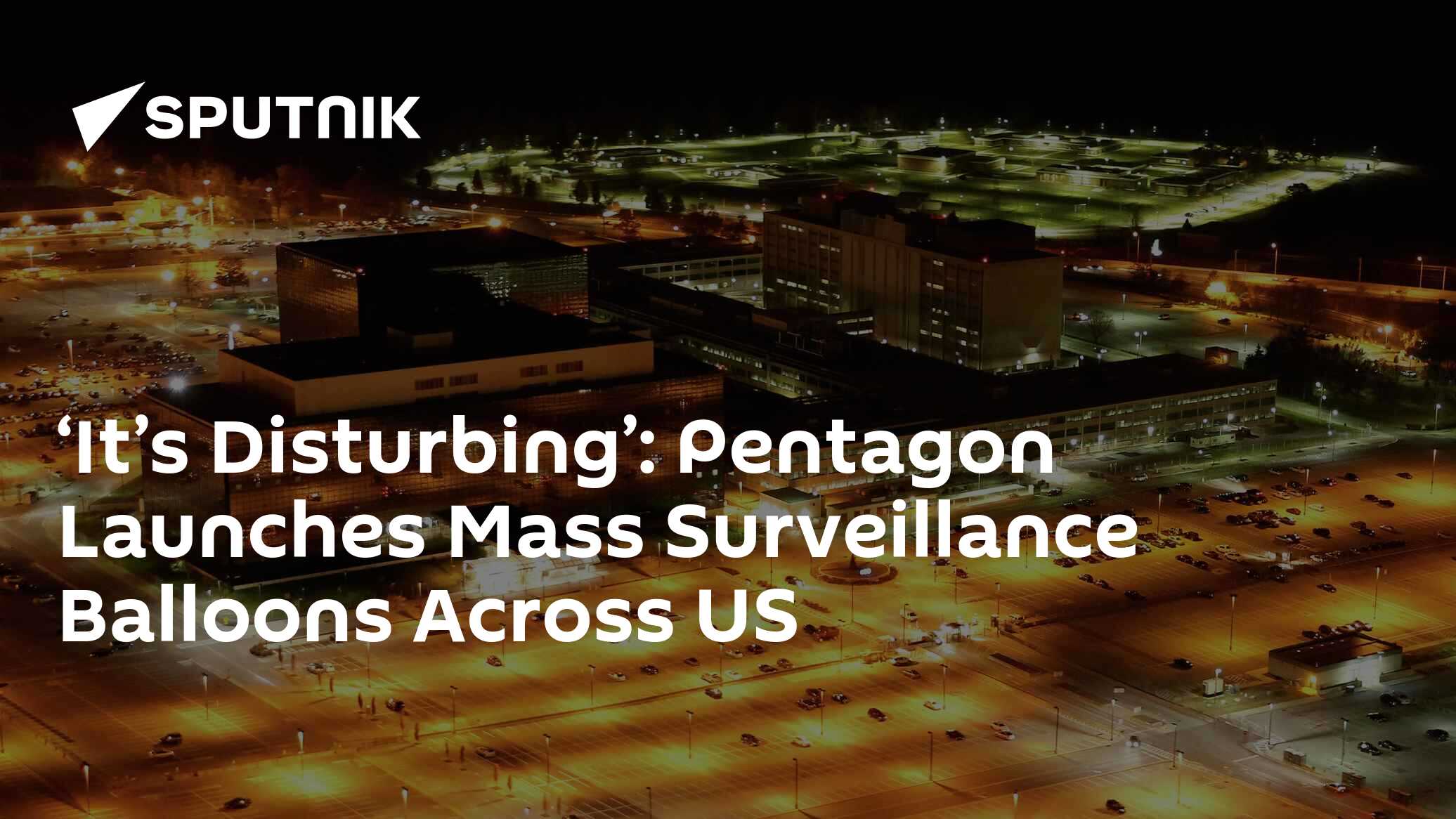 ‘It’s Disturbing’: Pentagon Launches Mass Surveillance Balloons Across ...