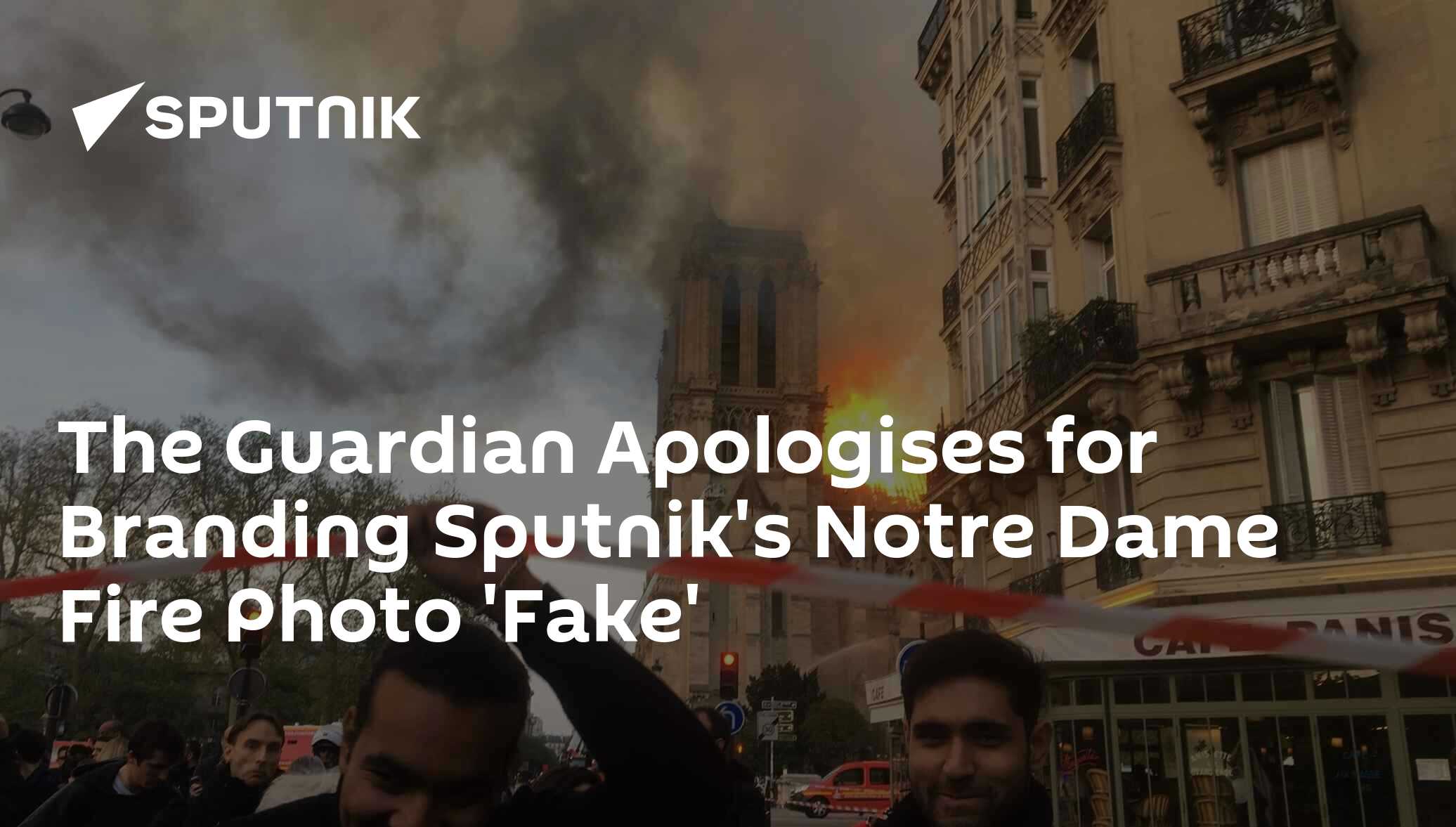 The Guardian Apologises for Branding Sputnik's Notre Dame Fire Photo 'Fake'