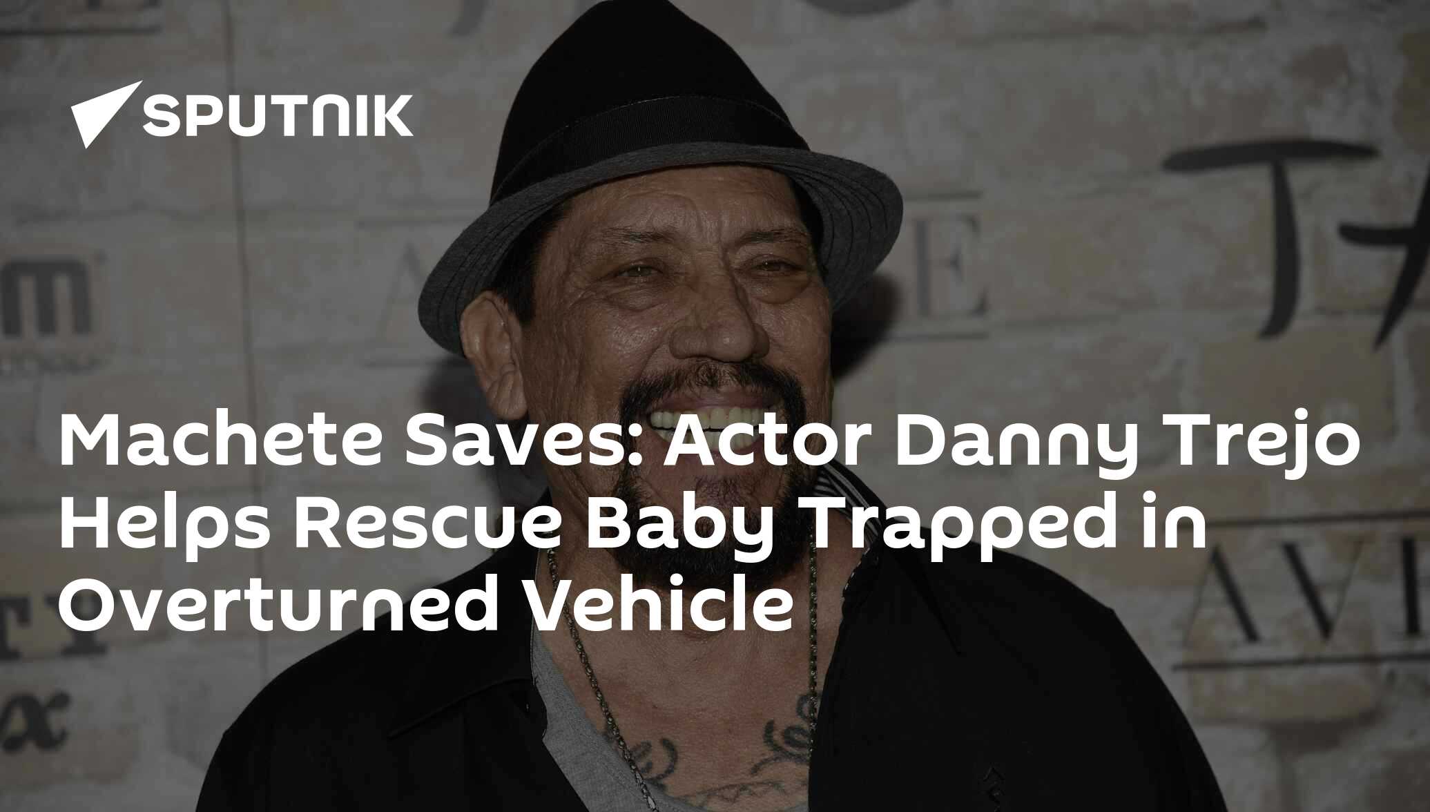 Machete Saves: Actor Danny Trejo Helps Rescue Baby Trapped in ...
