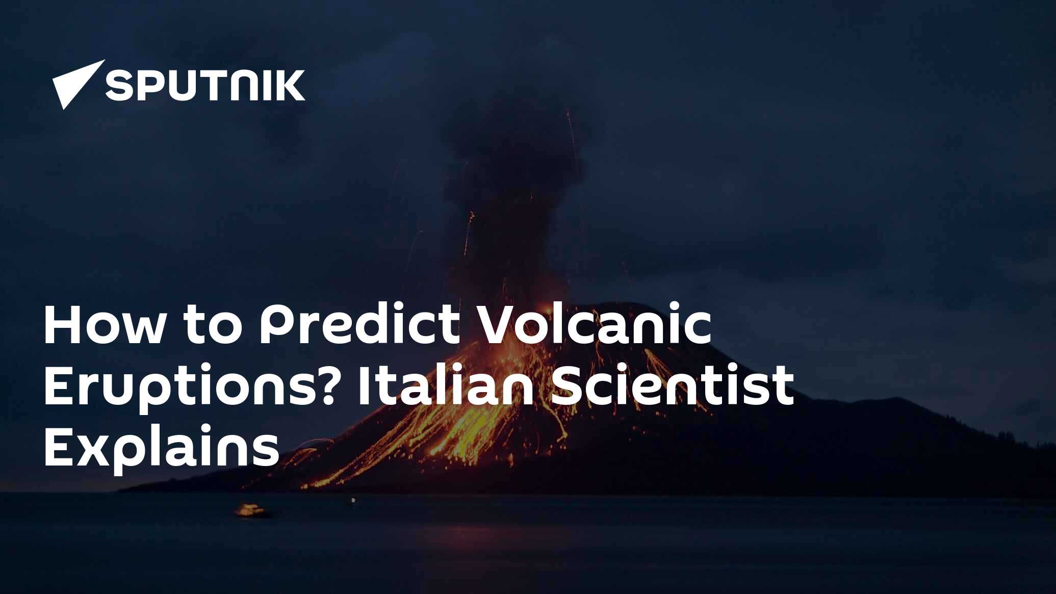 How to Predict Volcanic Eruptions? Italian Scientist Explains