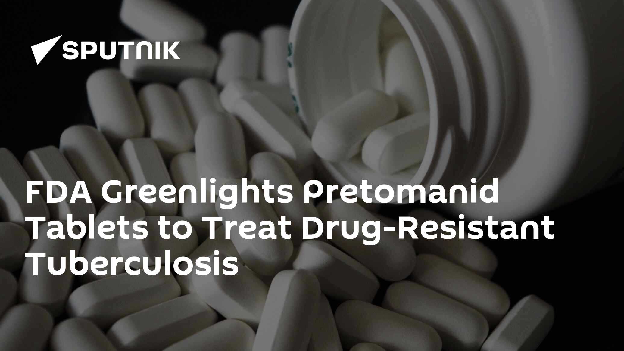 FDA Greenlights Pretomanid Tablets to Treat Drug-Resistant Tuberculosis ...