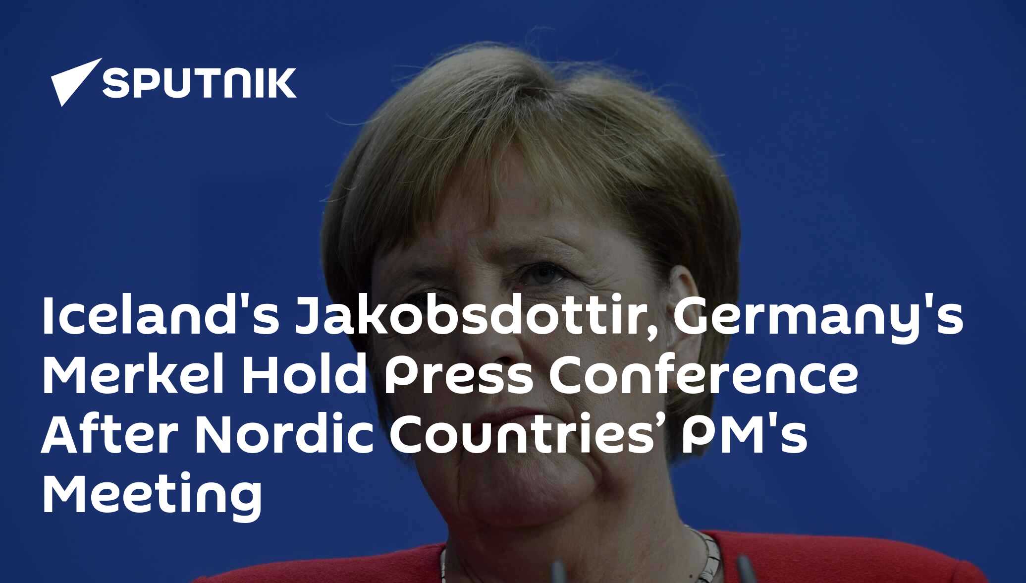 Iceland's Jakobsdottir, Germany's Merkel Hold Press Conference After ...