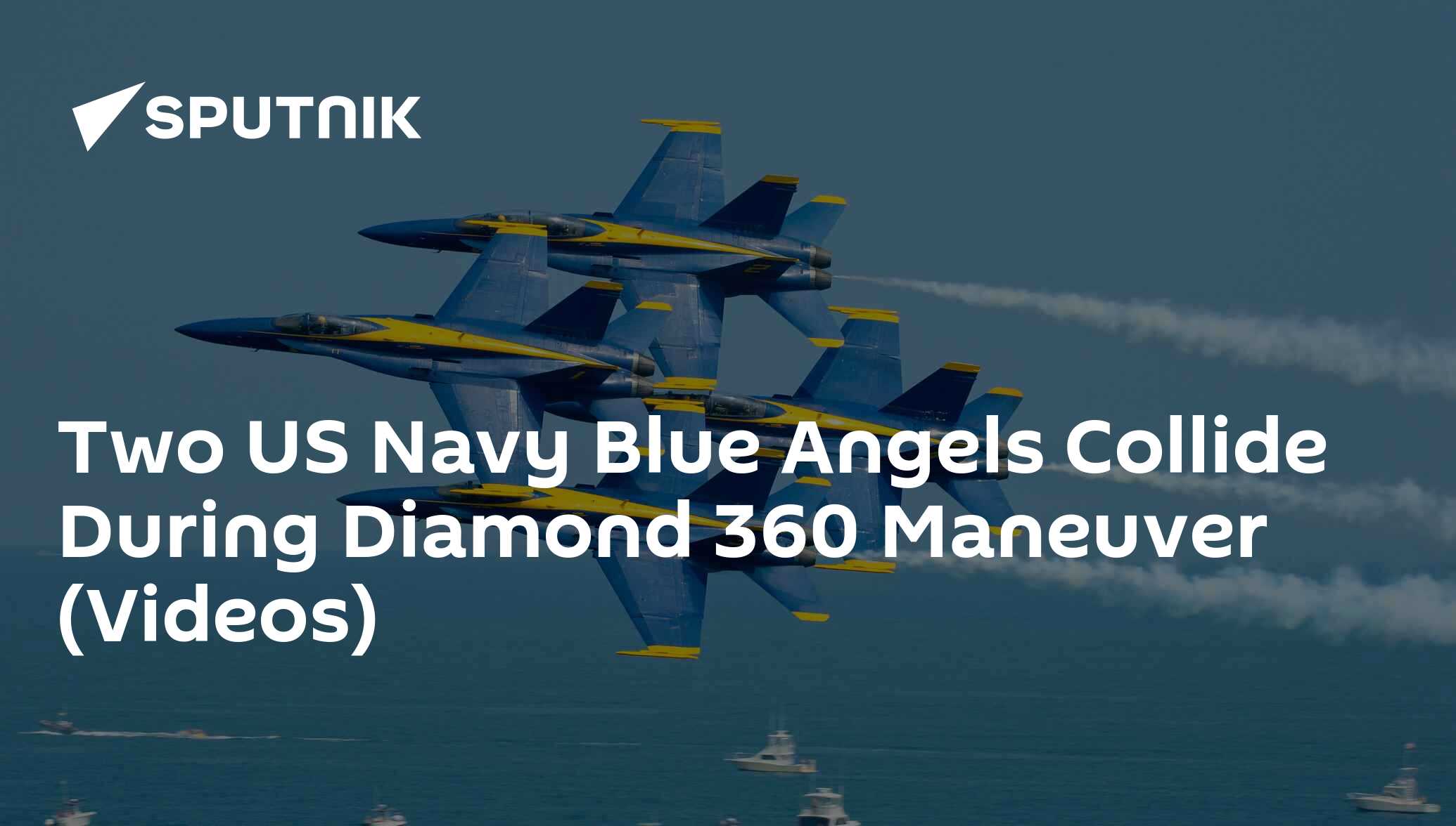 Two US Navy Blue Angels Collide During Diamond 360 Maneuver (Videos ...
