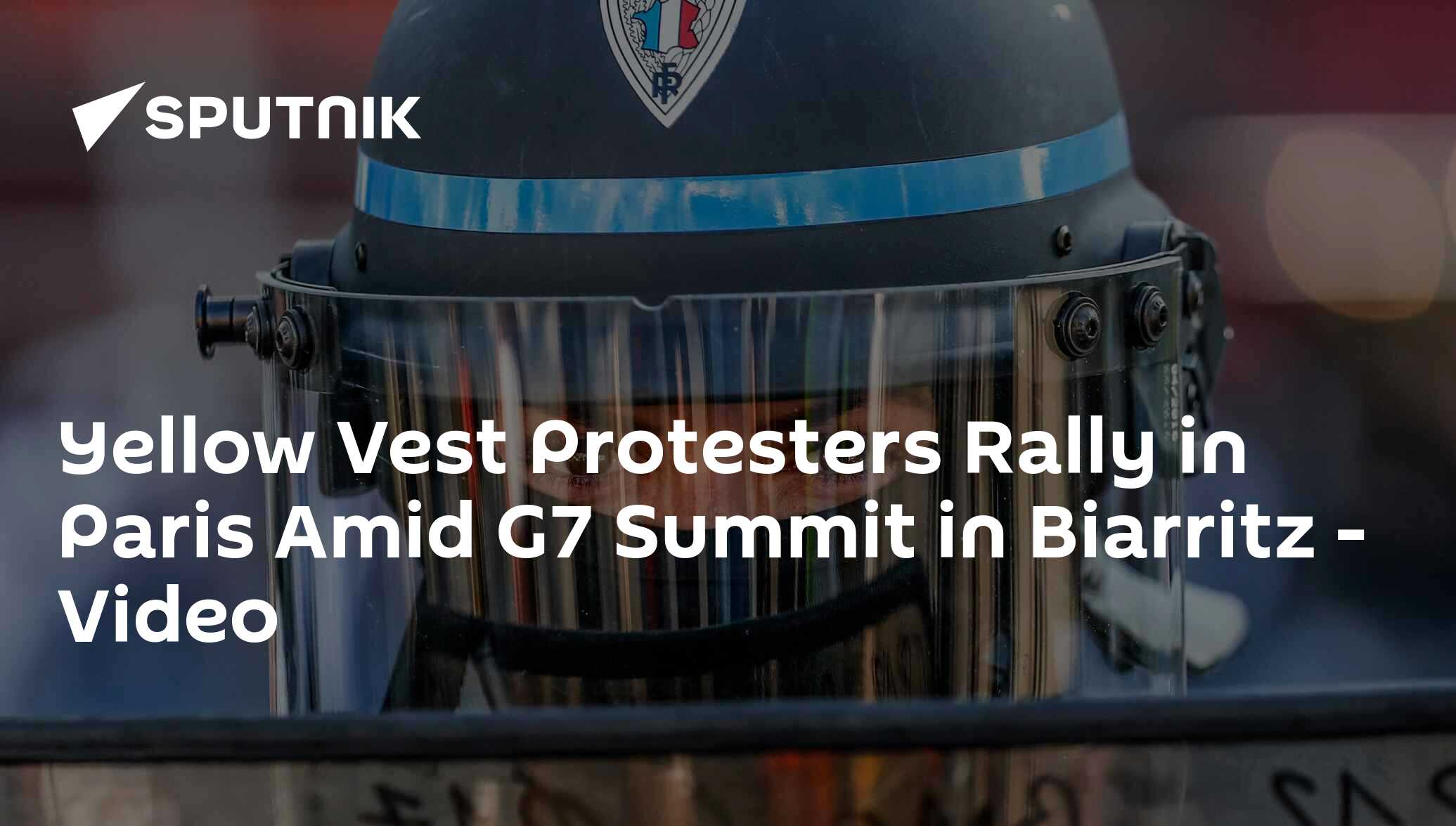 Video: Yellow Vest Protesters Rally in Paris Amid G7 Summit in Biarritz