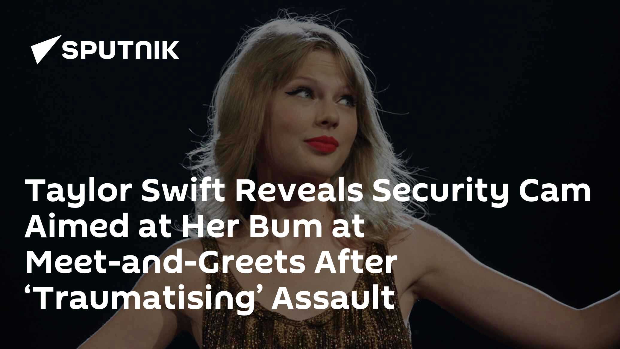 Taylor Swift Reveals Security Cam Aimed at Her Bum at Meet-and-Greets ...