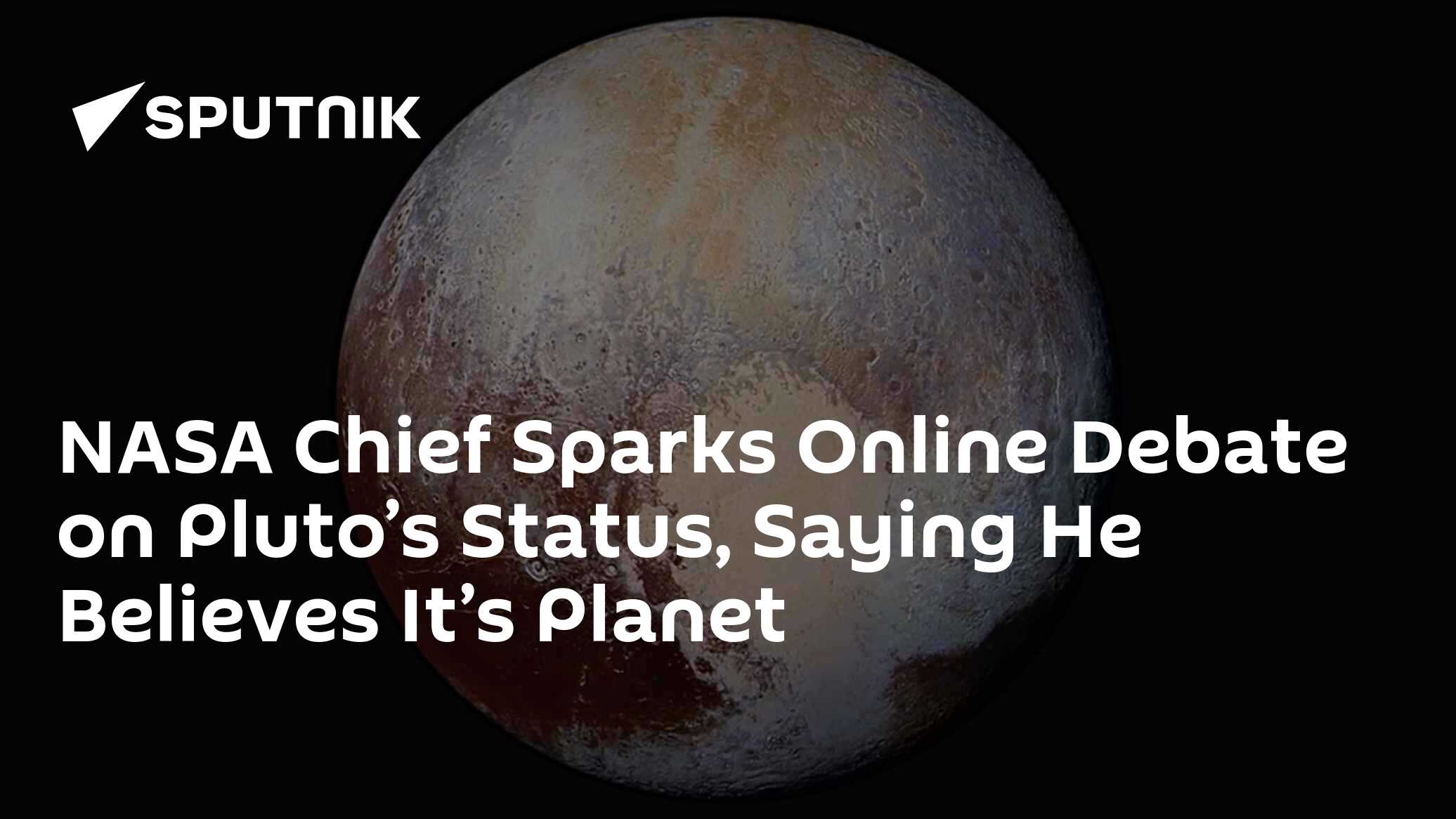 NASA Chief Sparks Online Debate on Pluto’s Status, Saying He Believes ...