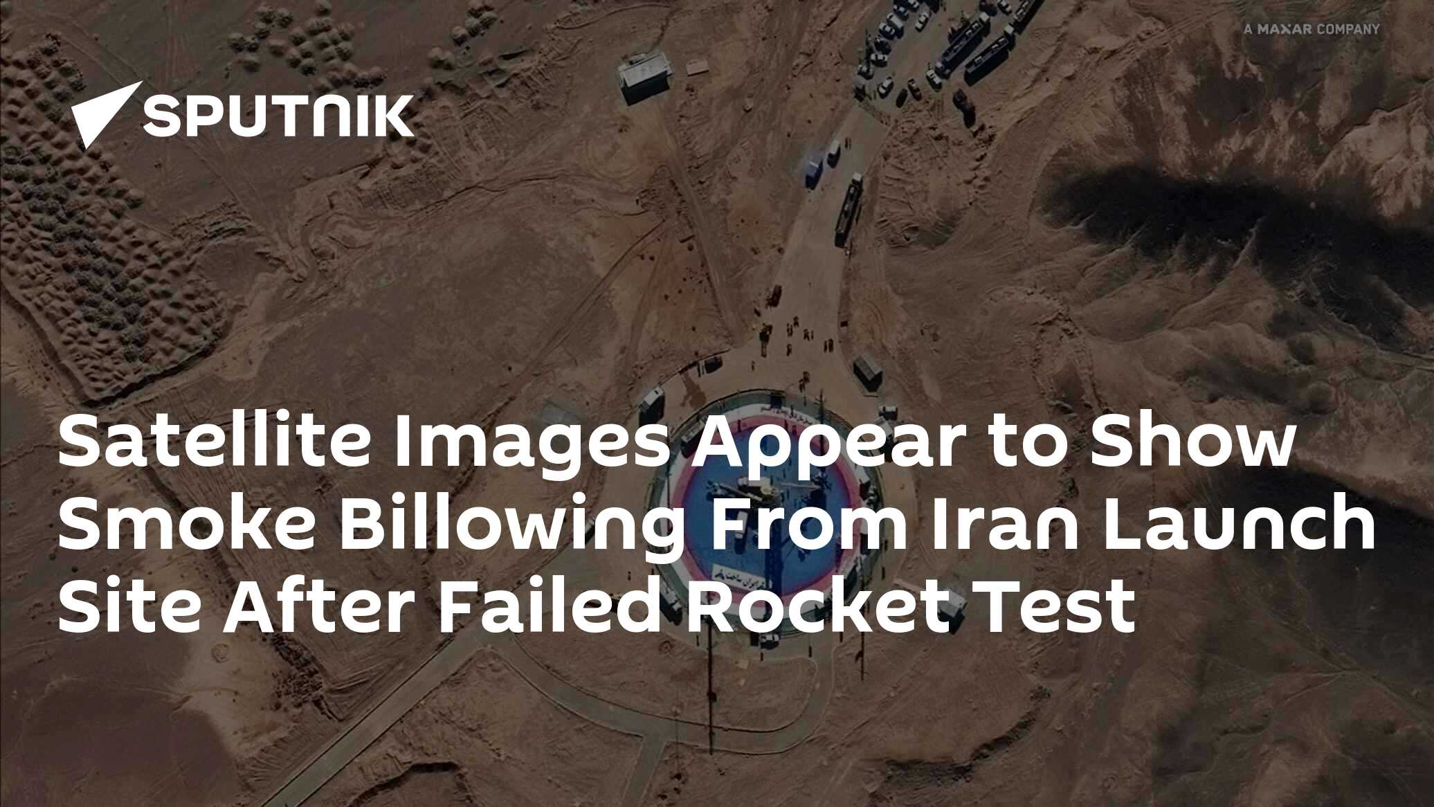 Satellite Images Appear to Show Smoke Billowing From Iran Launch Site ...
