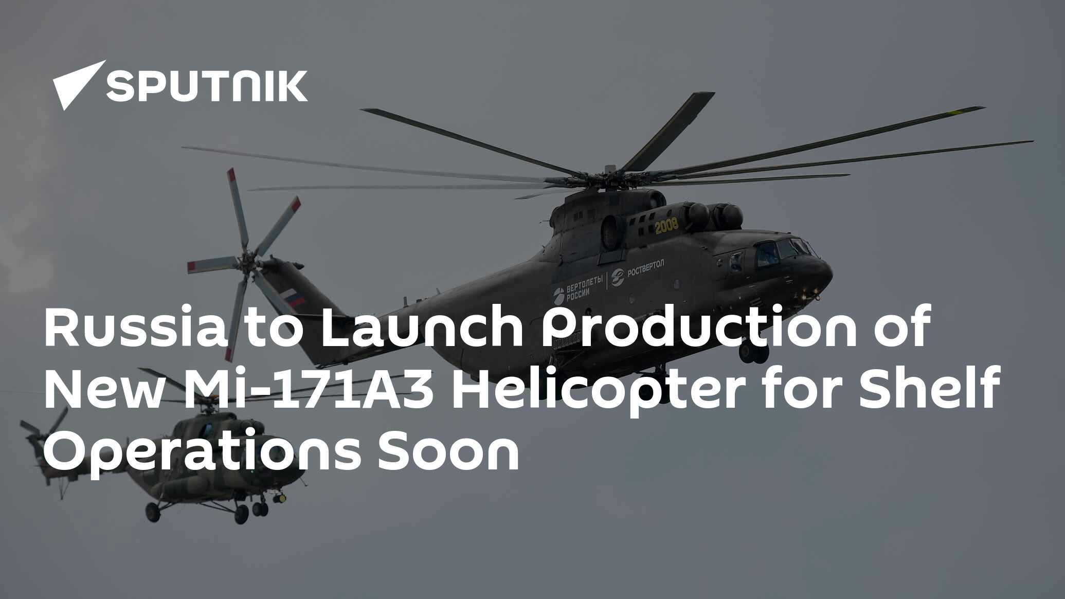 Russia to Launch Production of New Mi-171A3 Helicopter for Shelf ...