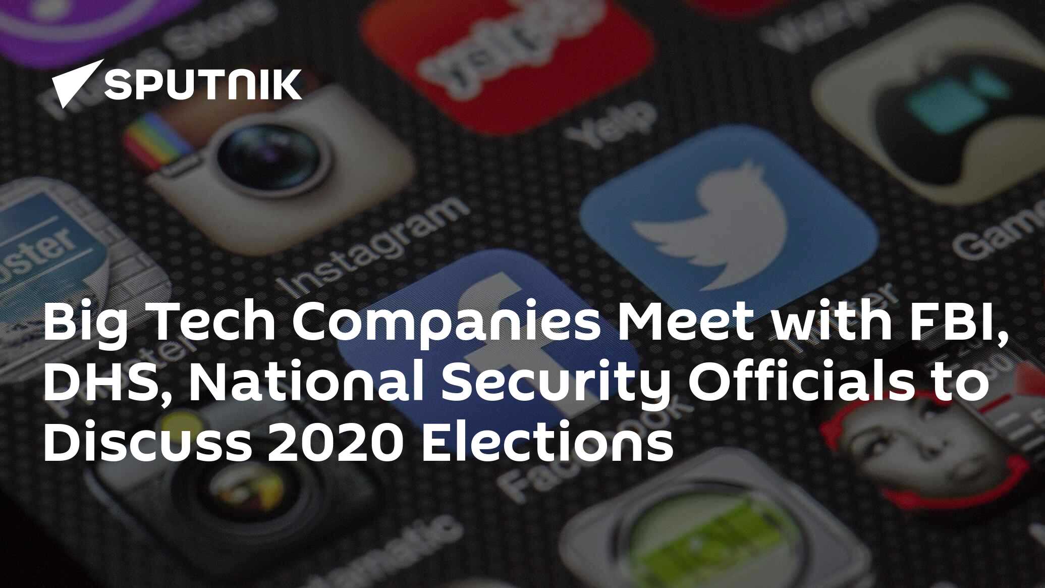 Big Tech Companies Meet with FBI, DHS, National Security Officials to ...