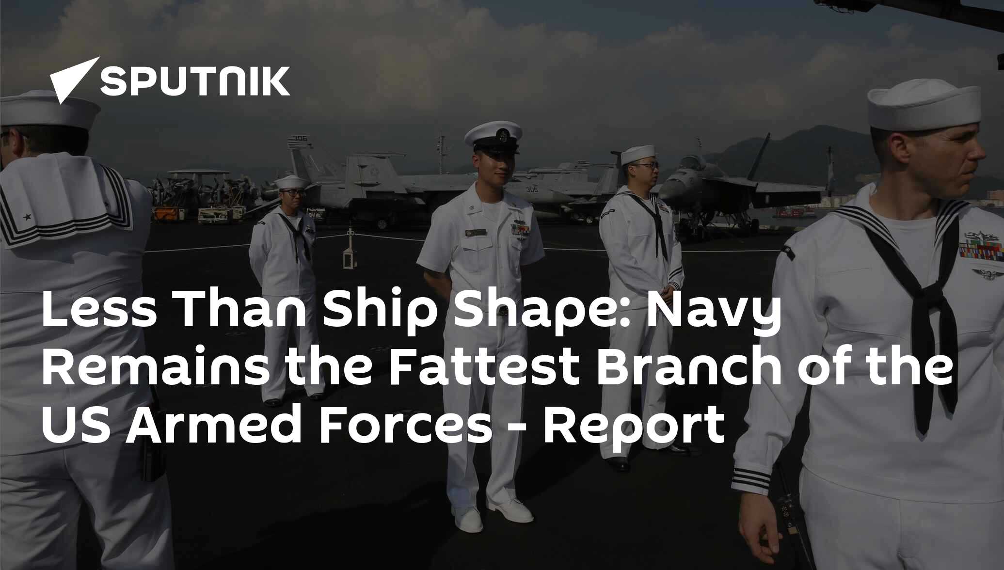 Less Than Ship Shape: Navy Remains the Fattest Branch of the US Armed ...
