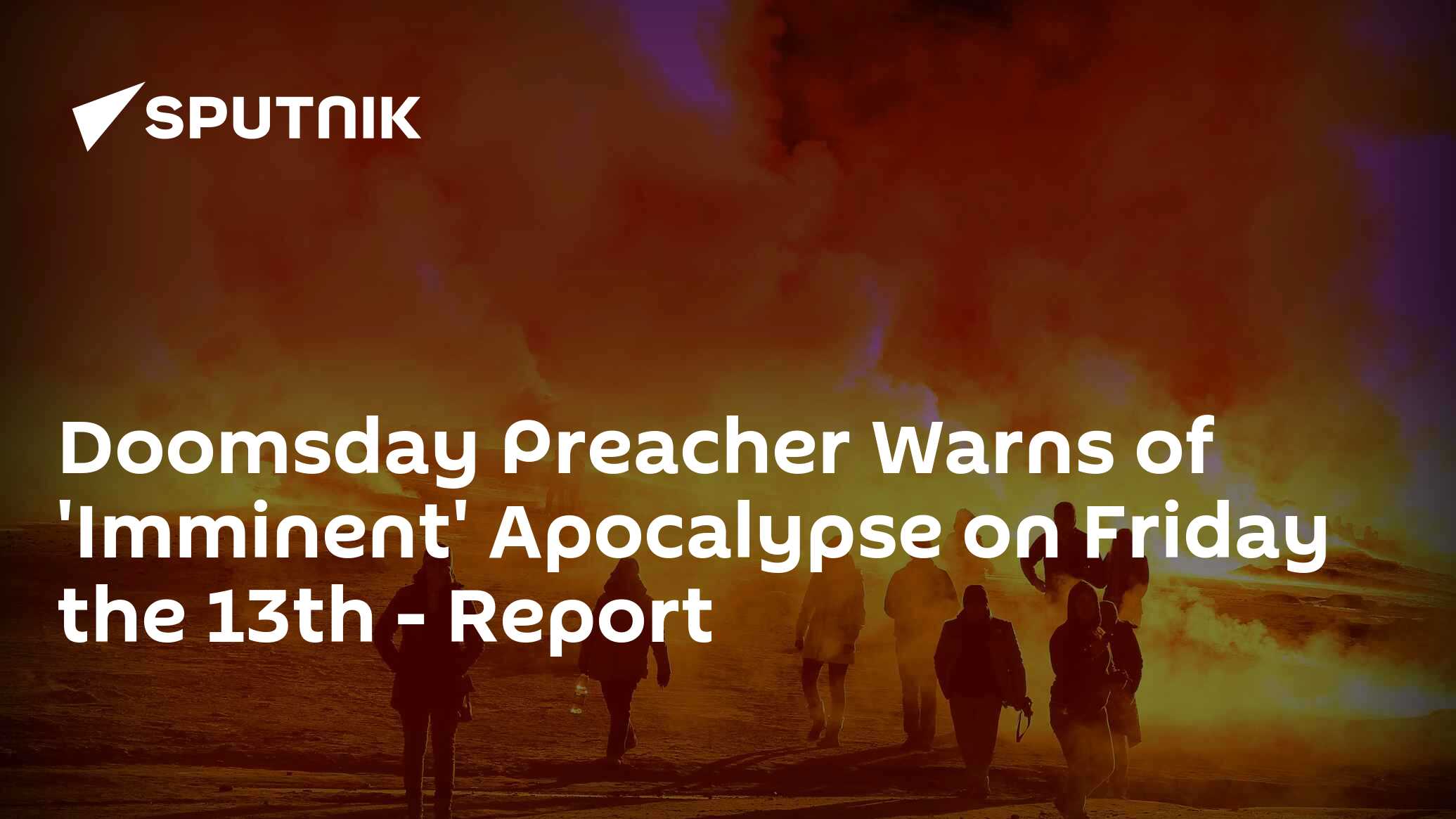 Doomsday Preacher Warns of 'Imminent' Apocalypse on Friday the 13th ...