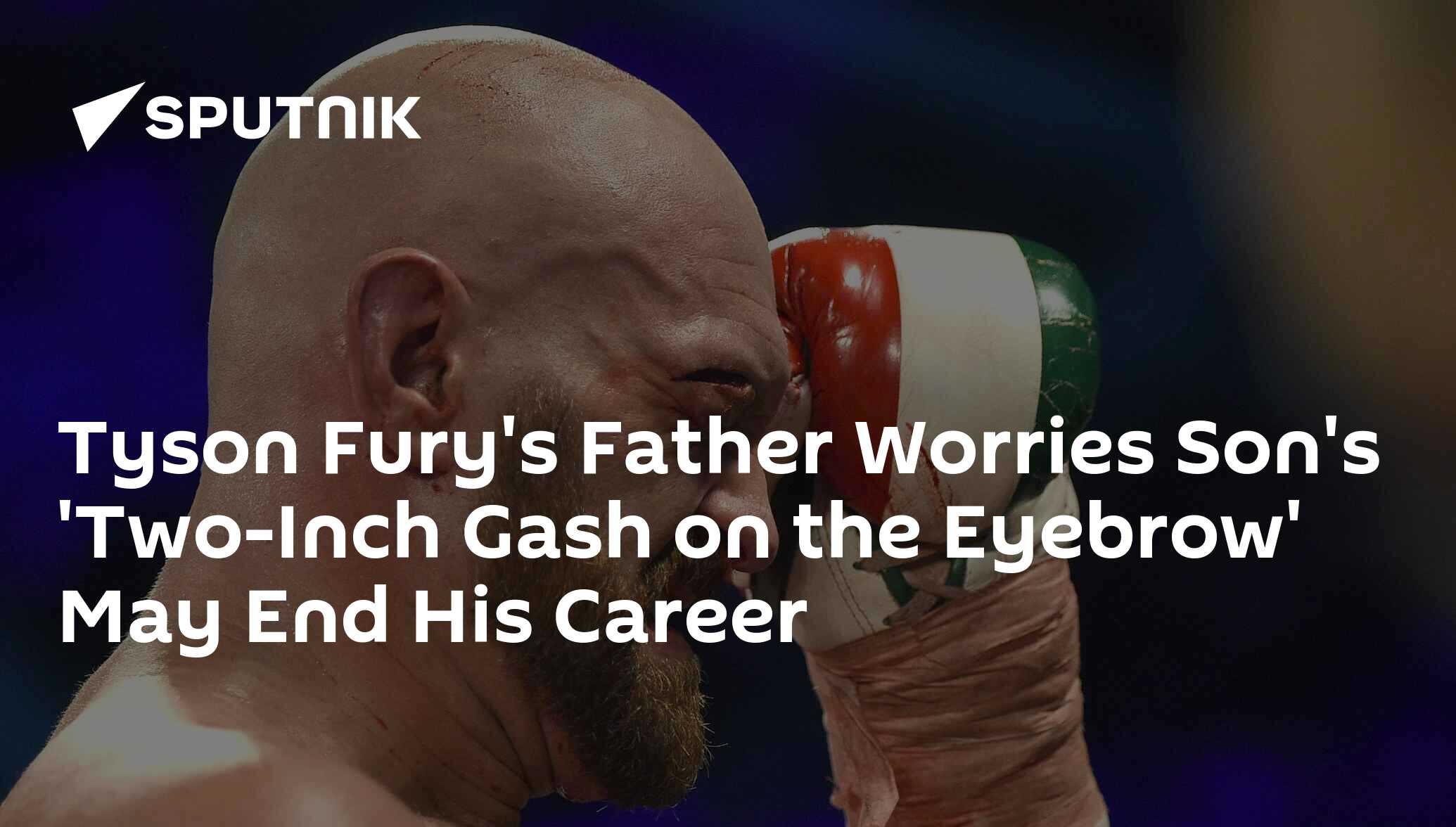 Tyson Fury's Father Worries Son’s 'Two-Inch Gash on the Eyebrow' May ...