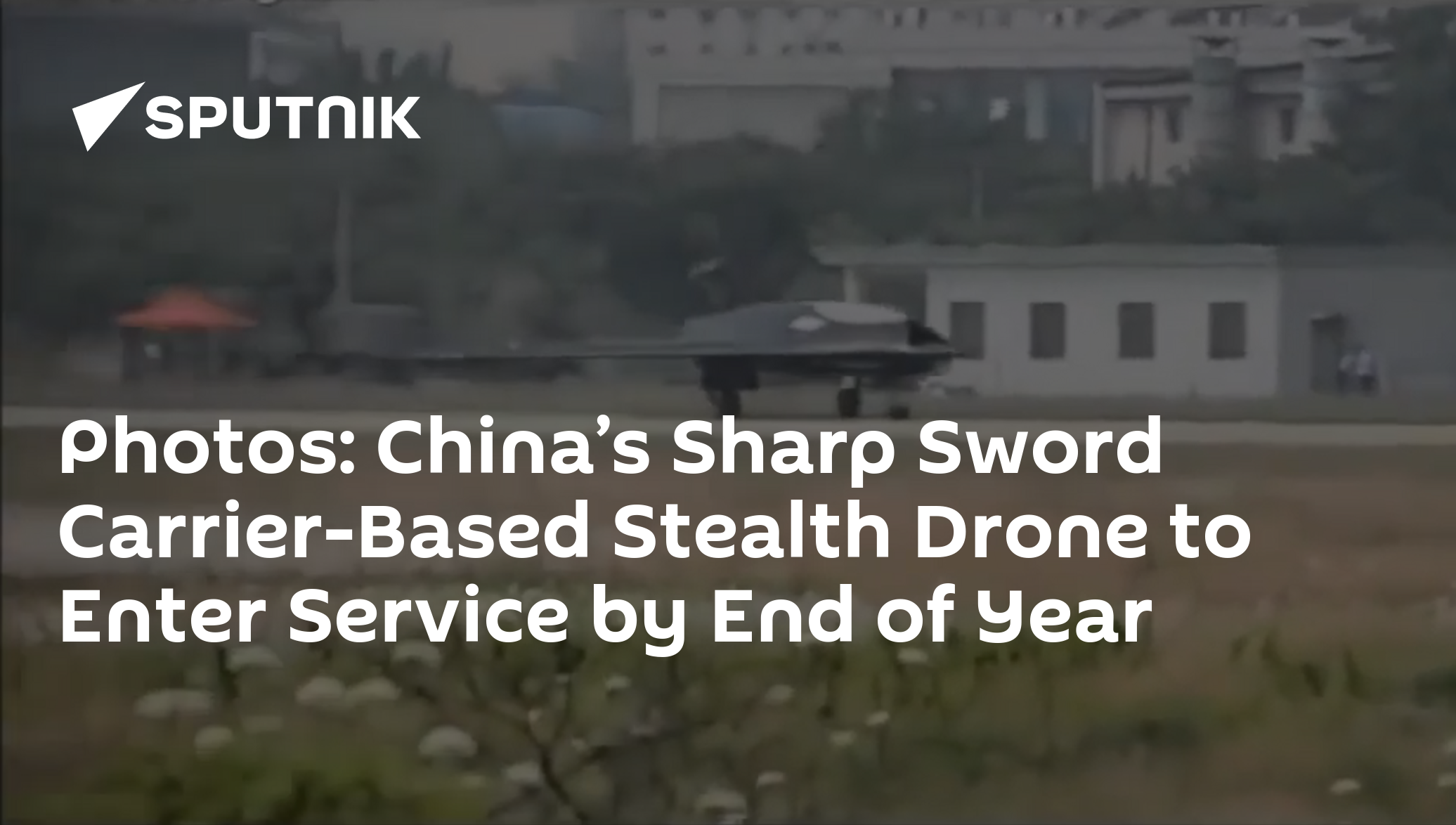 Photos: China’s Sharp Sword Carrier-Based Stealth Drone to Enter ...
