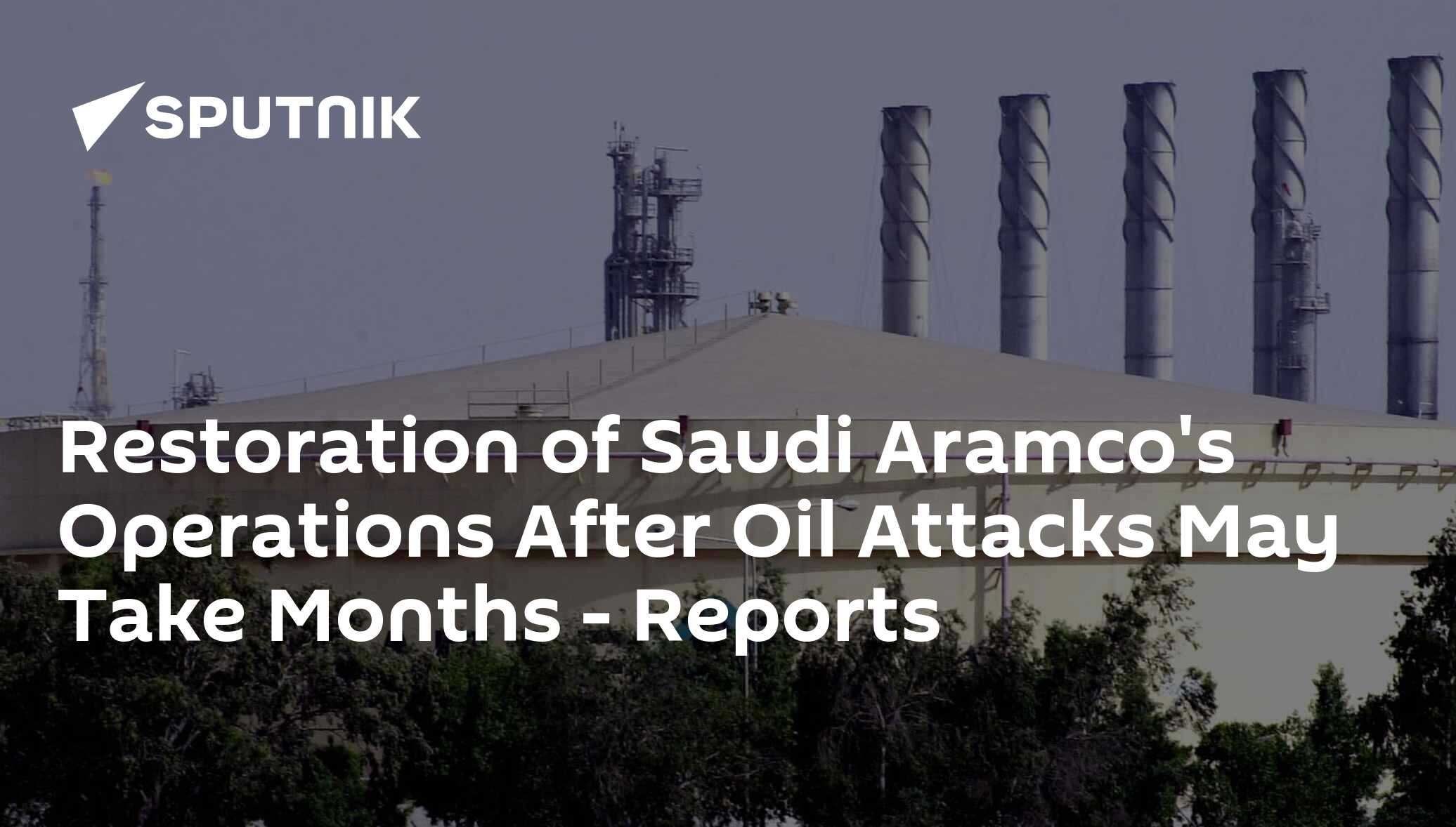 Restoration of Saudi Aramco's Operations After Oil Attacks May Take ...