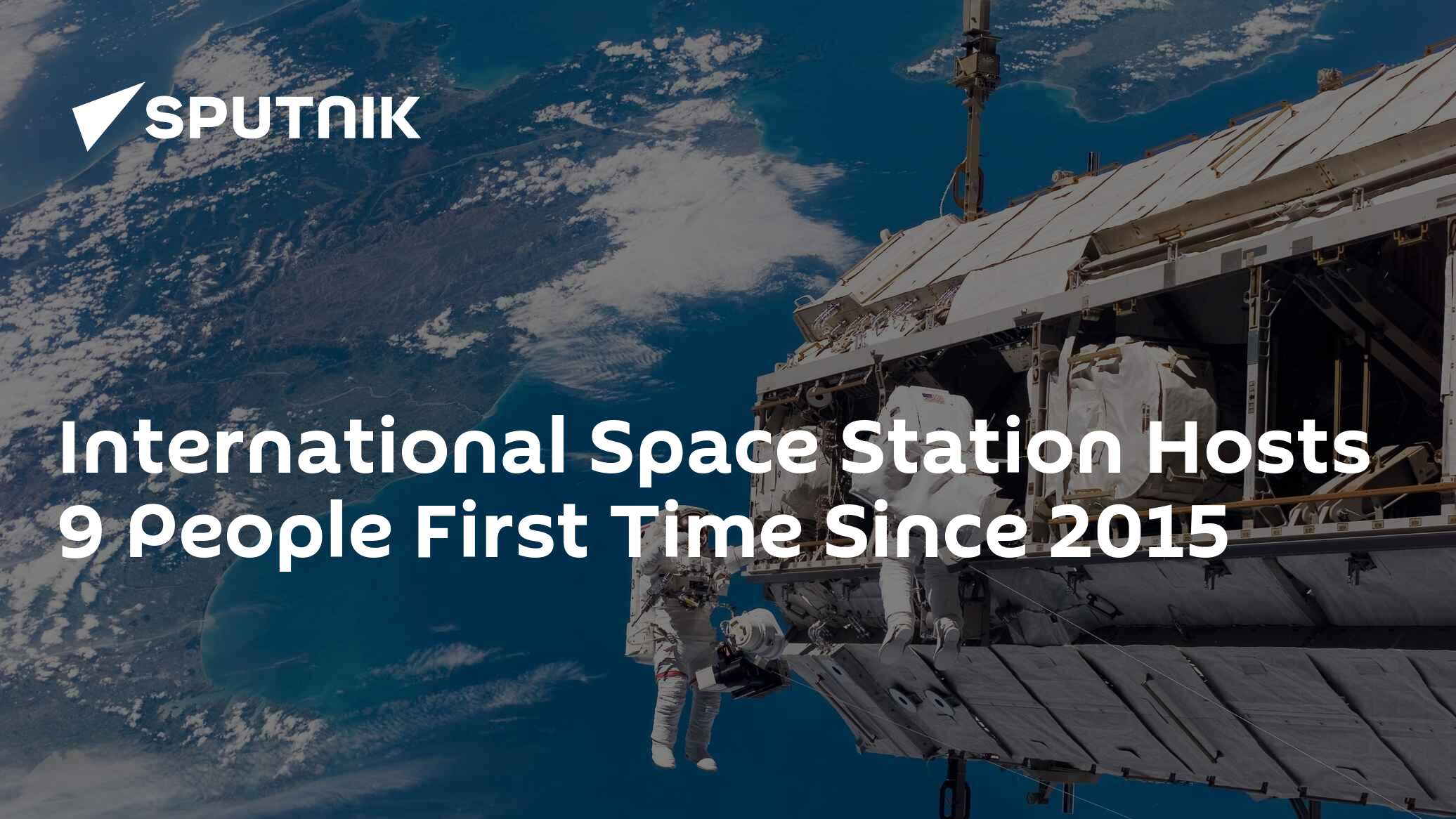 International Space Station Hosts 9 People First Time Since 2015 - 26. ...