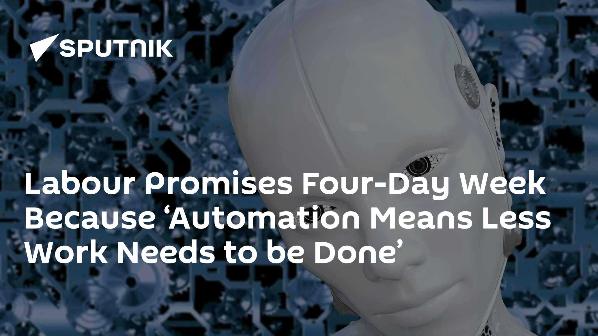 Labour Promises Four-Day Week Because ‘Automation Means Less Work Needs ...