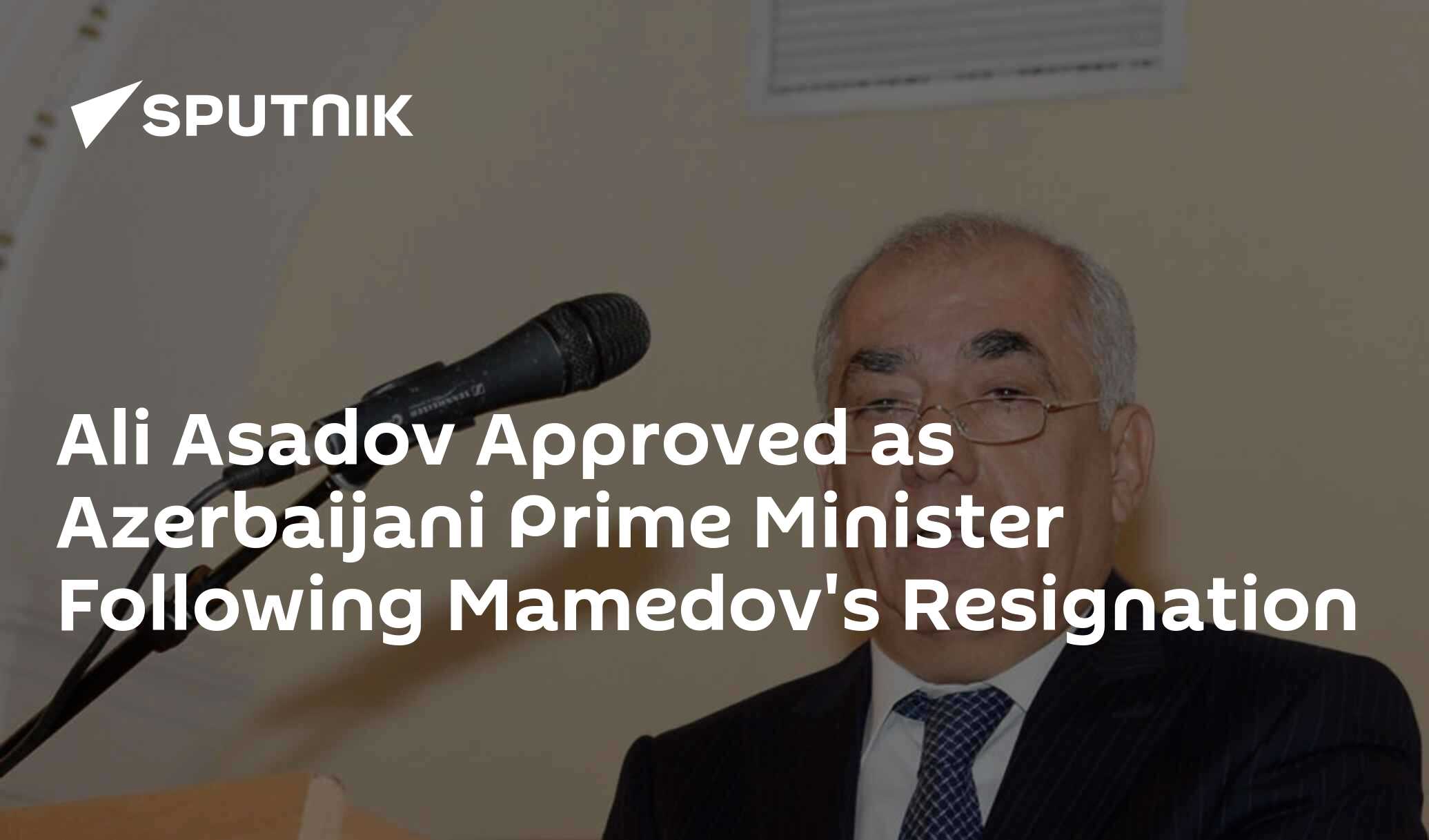 Ali Asadov Approved as Azerbaijani Prime Minister Following Mamedov's ...