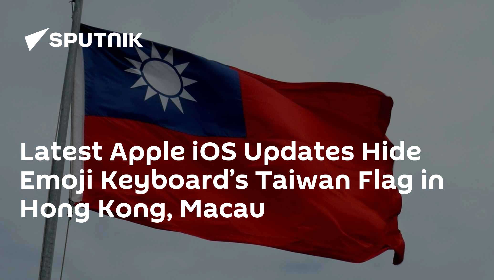 Latest Apple iOS Updates Hide Emoji Keyboard’s Taiwan Flag in Hong Kong ...