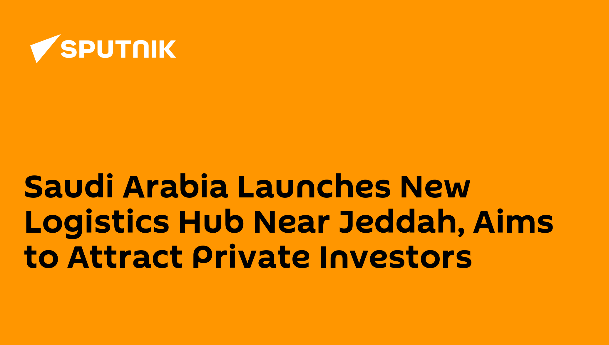 Saudi Arabia Launches New Logistics Hub Near Jeddah, Aims to Attract ...