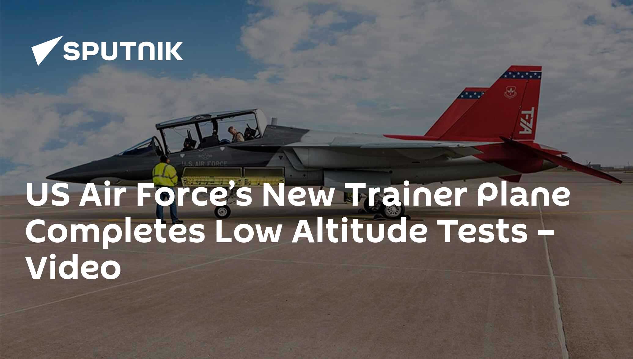 US Air Force’s New Trainer Plane Completes Low Altitude Tests – Video ...
