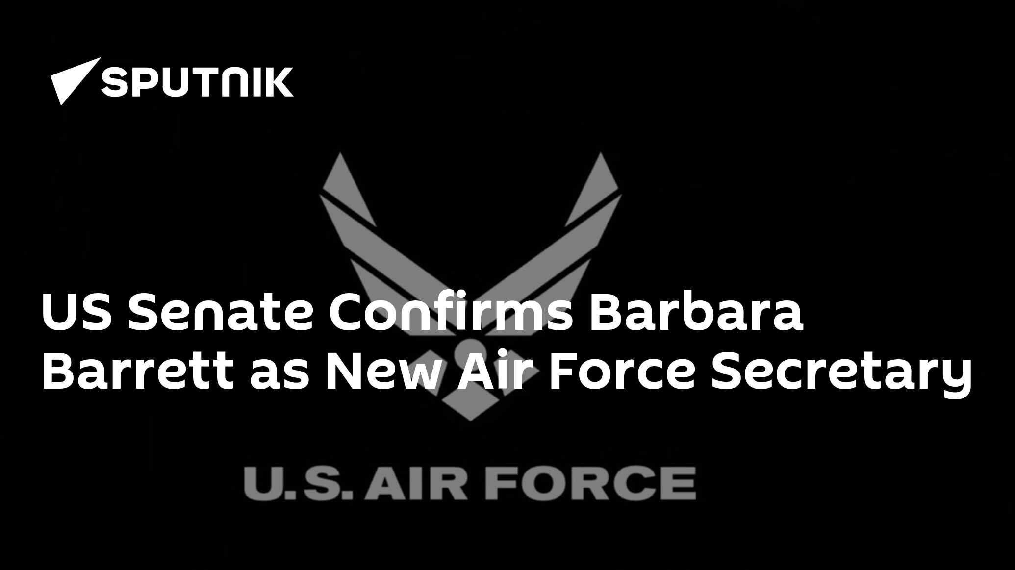 US Senate Confirms Barbara Barrett as New Air Force Secretary