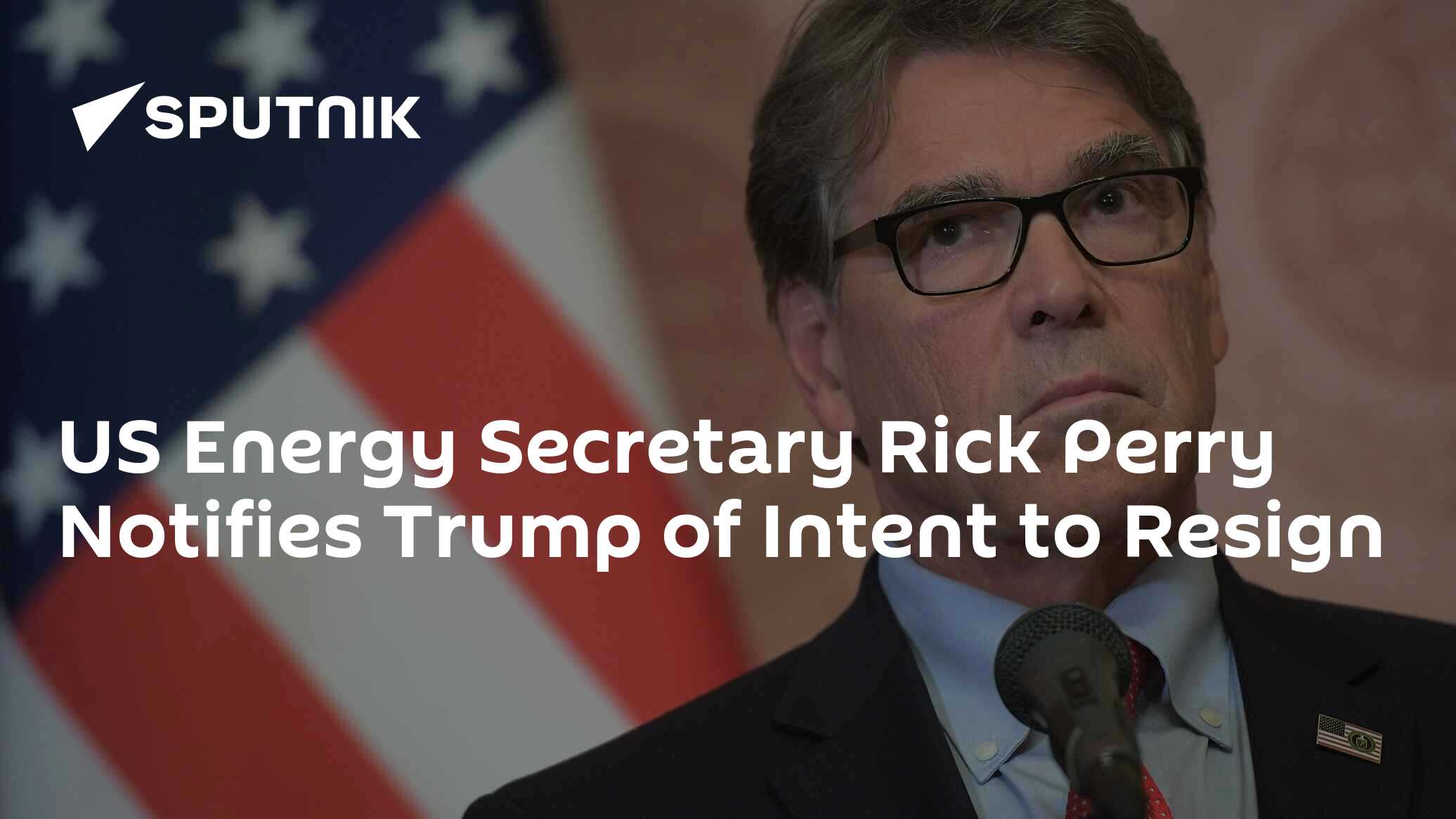 US Energy Secretary Rick Perry Notifies Trump of Intent to Resign - 17. ...