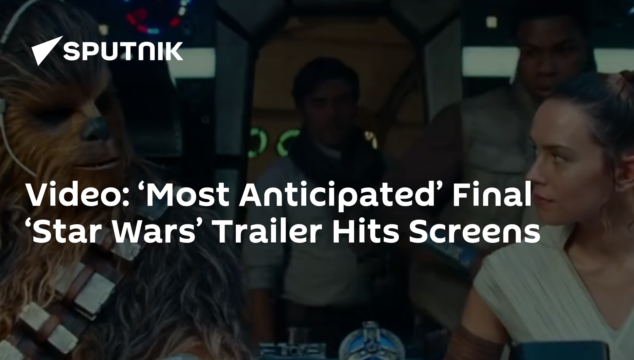 Video: ‘Most Anticipated’ Final ‘Star Wars’ Trailer Hits Screens