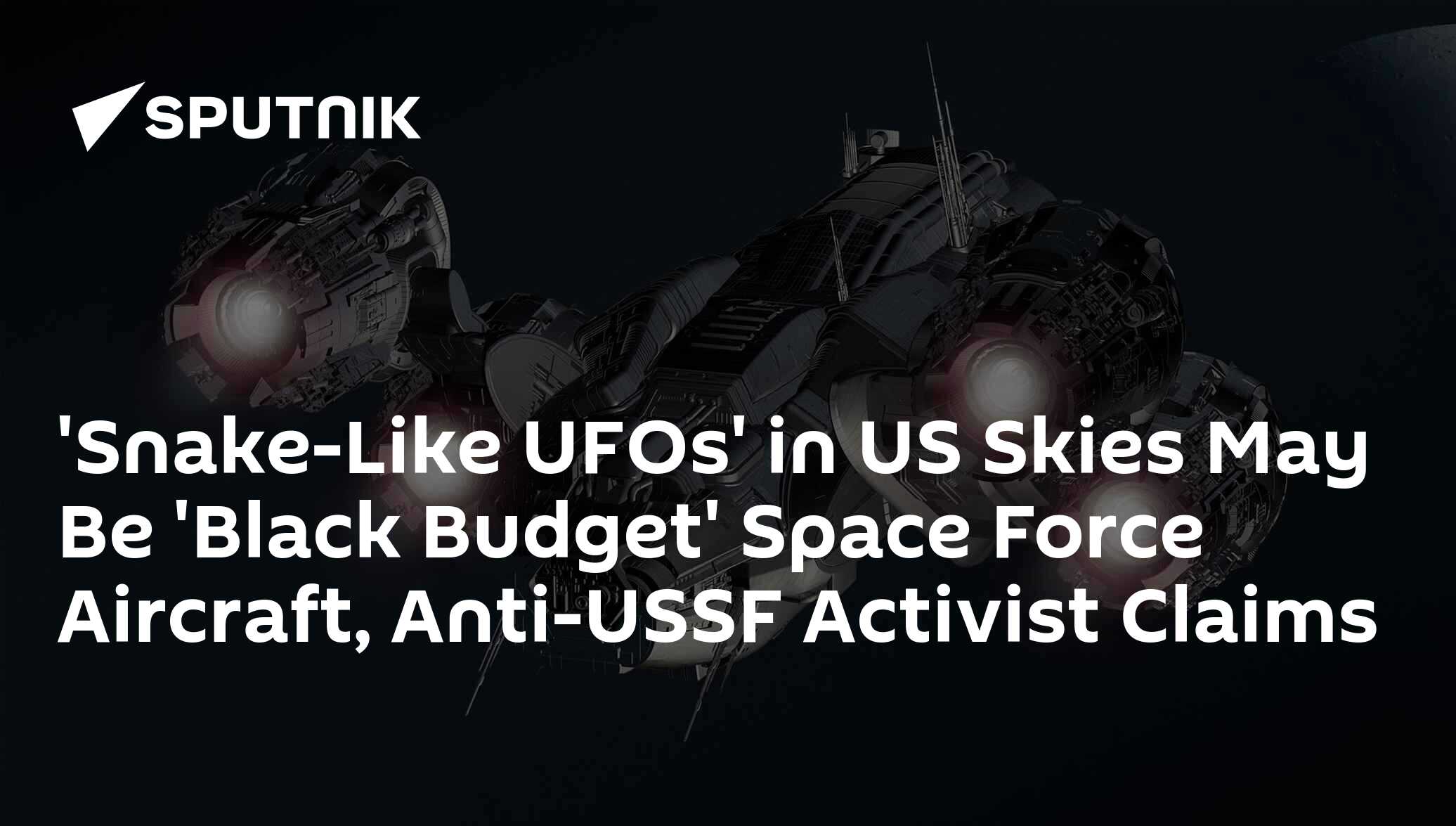 'Snake-Like UFOs' in US Skies May Be 'Black Budget' Space Force ...