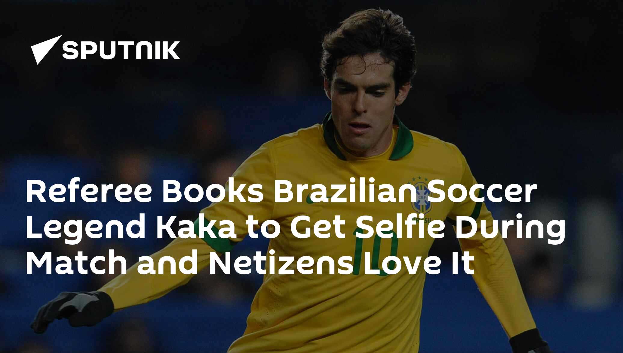 Referee Books Brazilian Soccer Legend Kaka to Get Selfie During Match ...