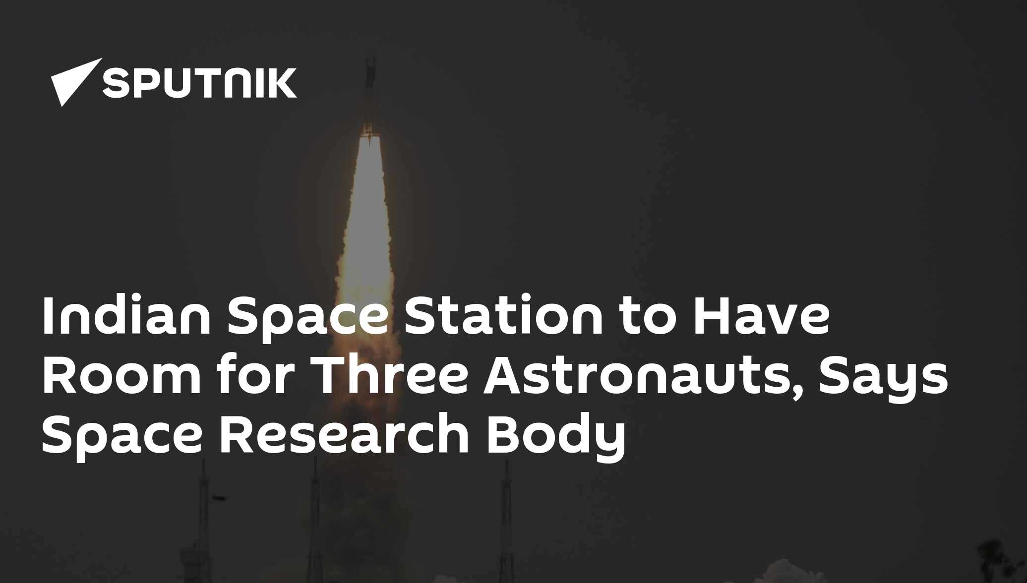 Indian Space Station to Have Room for Three Astronauts, Says Space ...