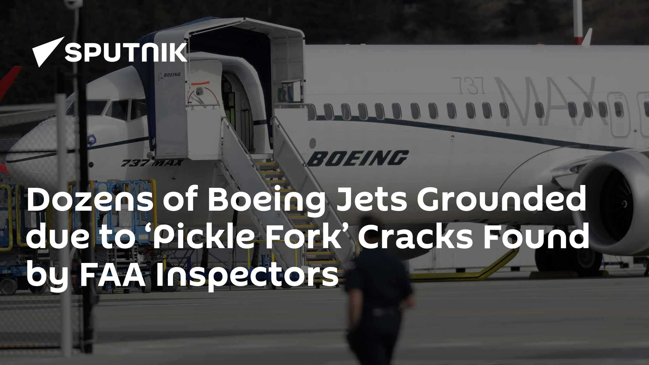 Dozens of Boeing Jets Grounded due to ‘Pickle Fork’ Cracks Found by FAA ...