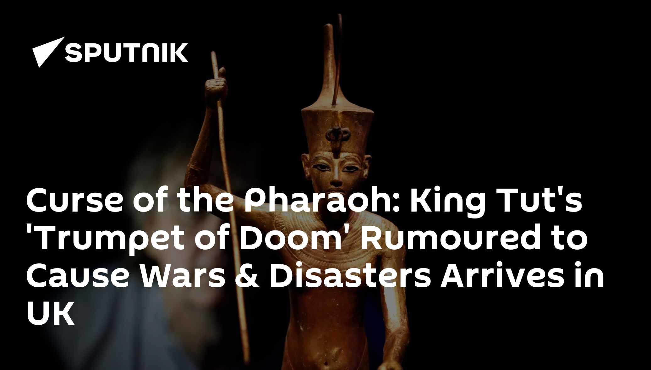 Curse of the Pharaoh: King Tut's 'Trumpet of Doom' Rumoured to Cause ...