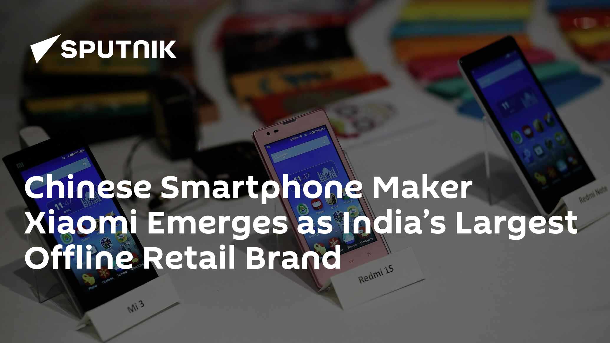 Chinese Smartphone Maker Xiaomi Emerges as India’s Largest Offline ...