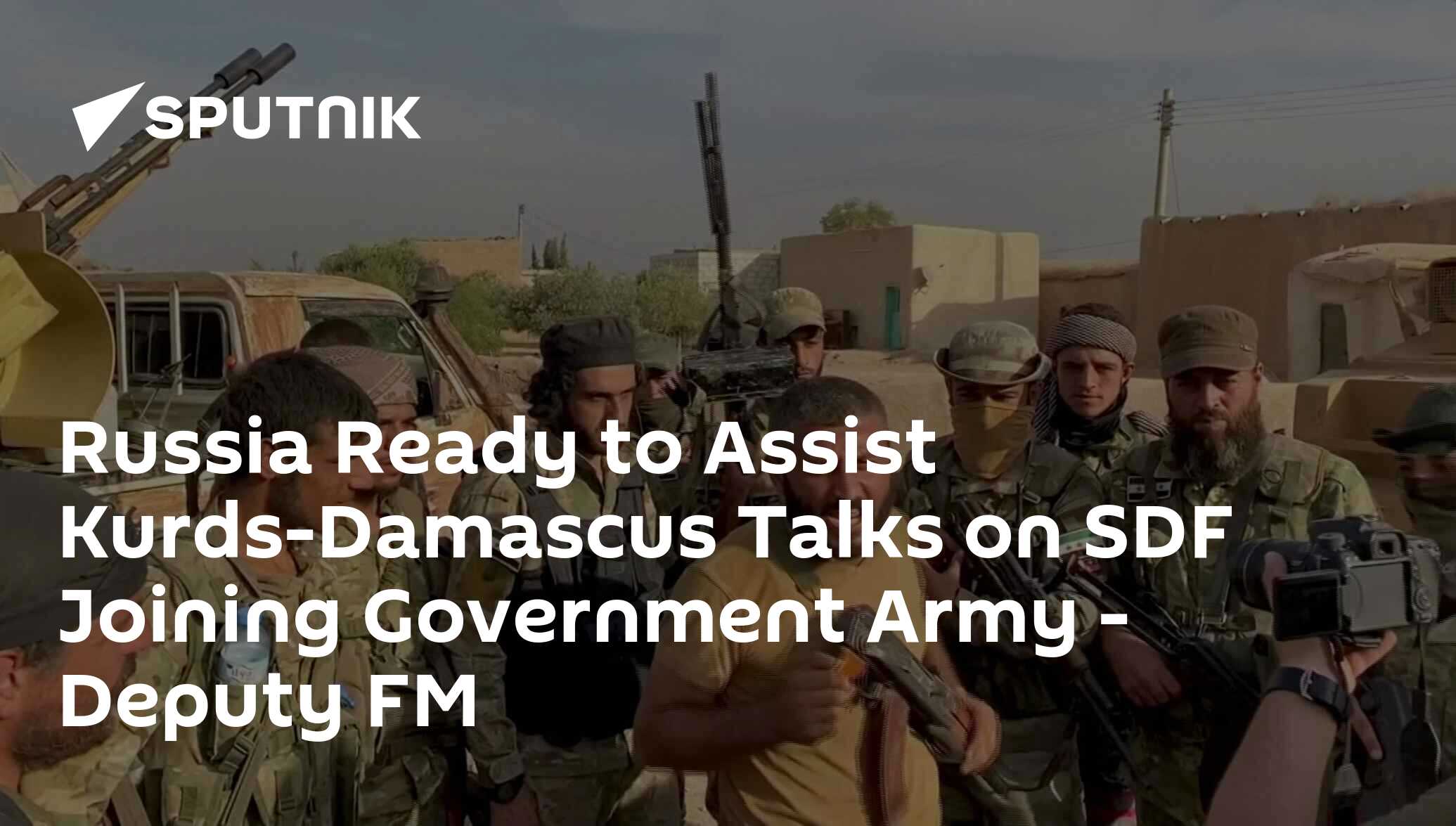 Russia Ready to Assist Kurds-Damascus Talks on SDF Joining Government ...