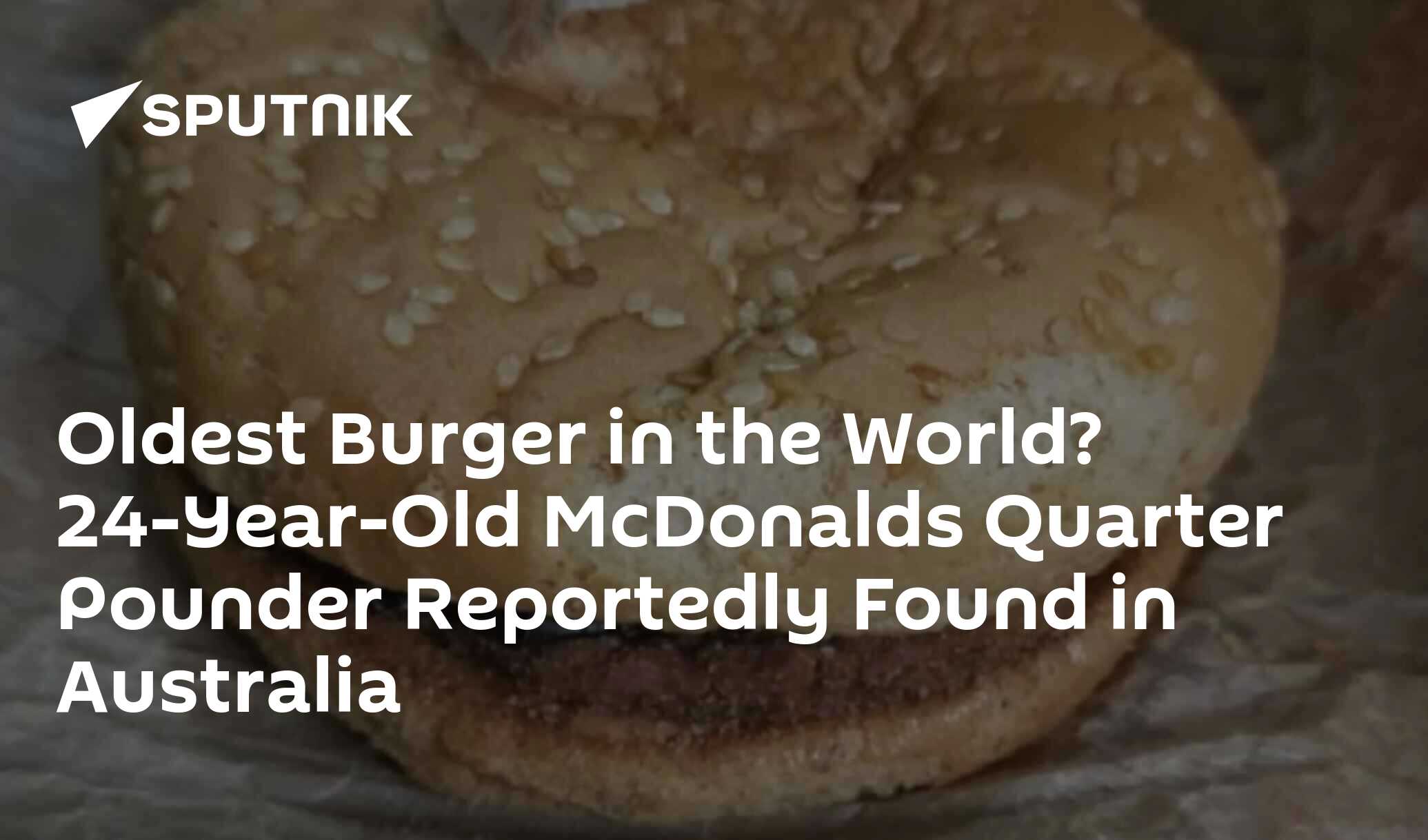 Oldest Burger in the World? 24-Year-Old McDonalds Quarter Pounder ...
