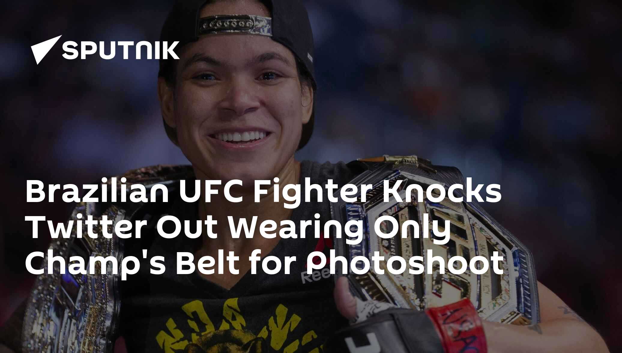 Brazilian UFC Fighter Knocks Twitter Out Wearing Only Champ's Belt for ...