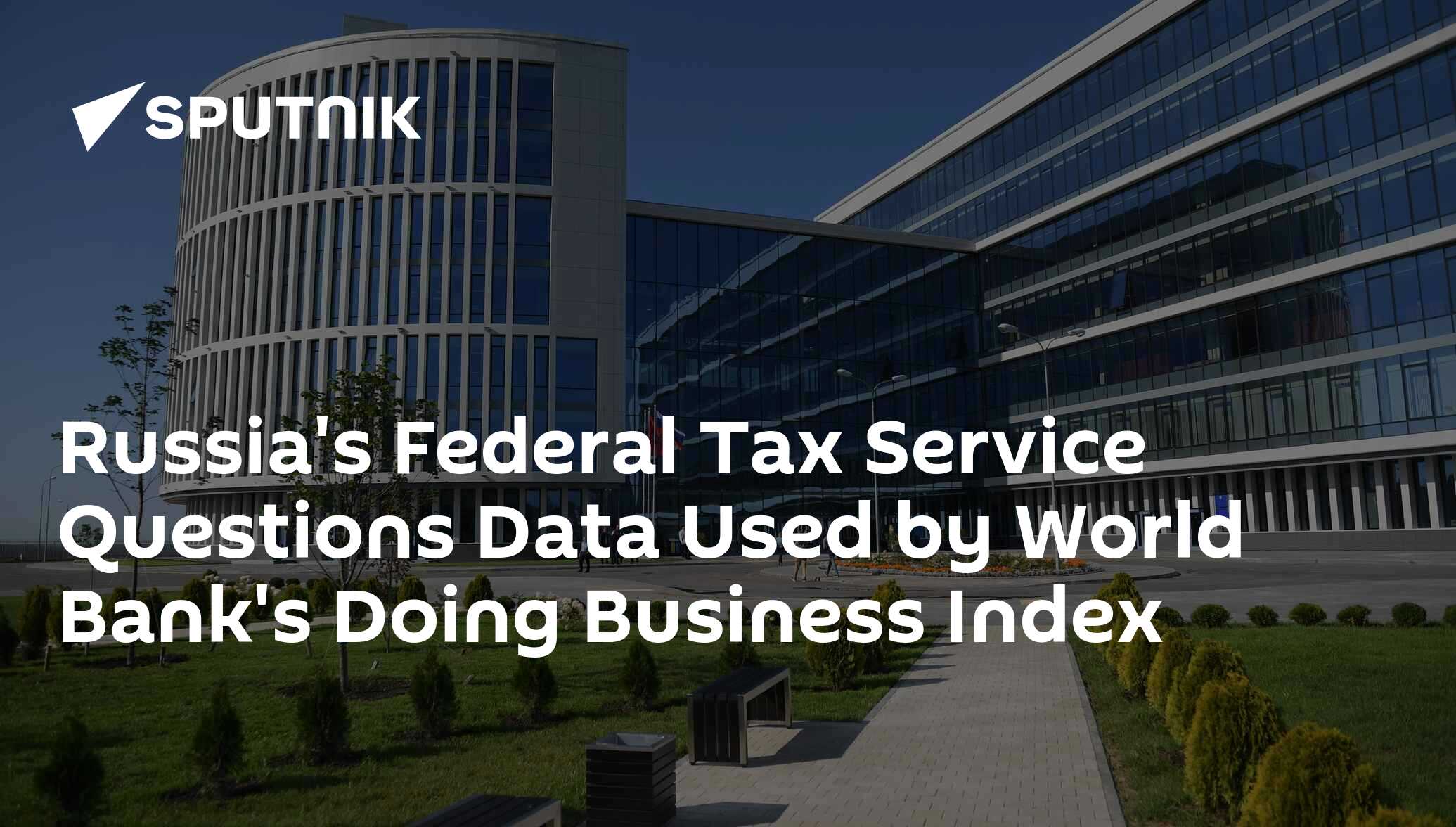 Russia's Federal Tax Service Questions Data Used by World Bank's Doing ...