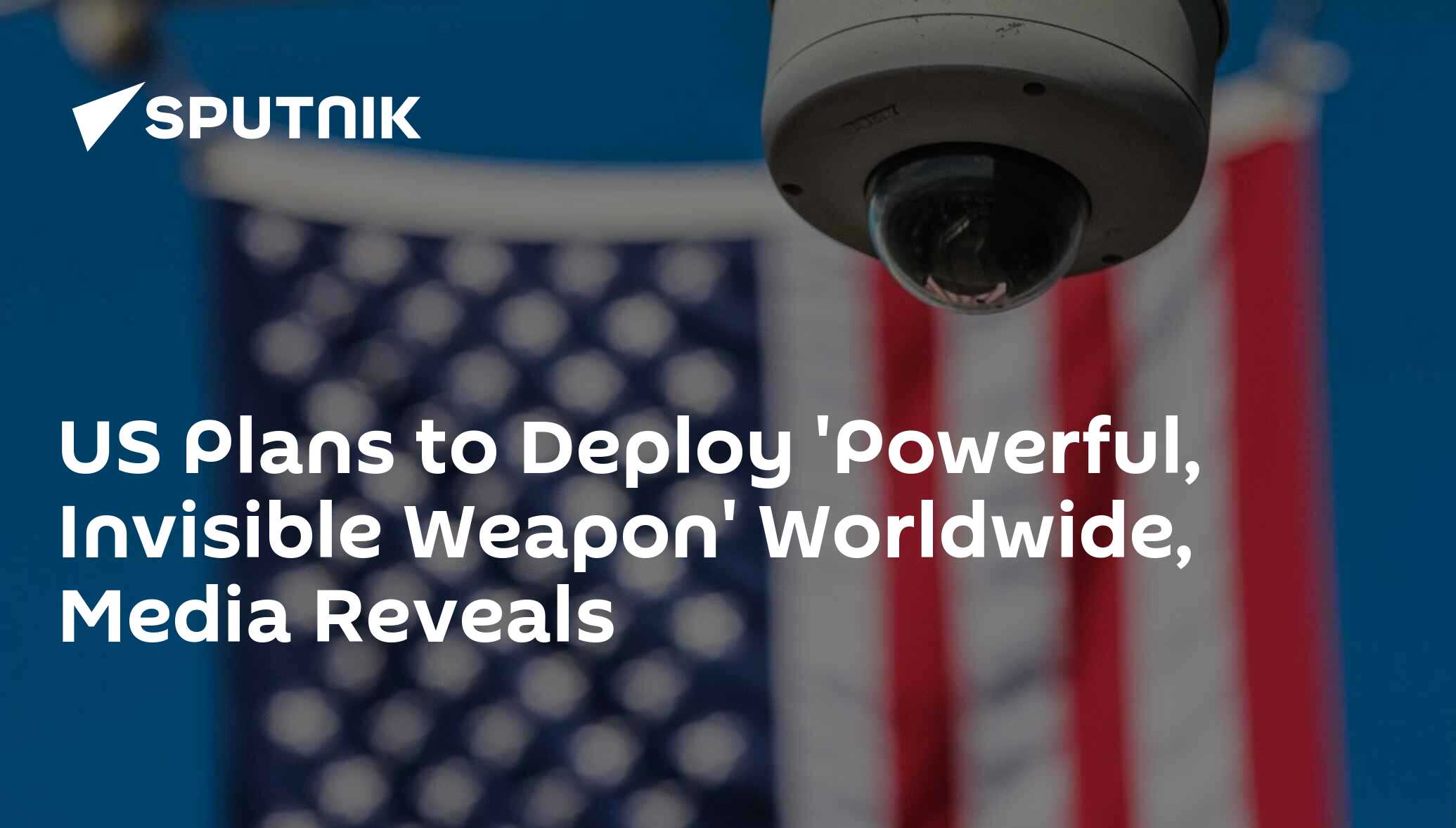 US Plans to Deploy 'Powerful, Invisible Weapon' Worldwide, Media Reveals